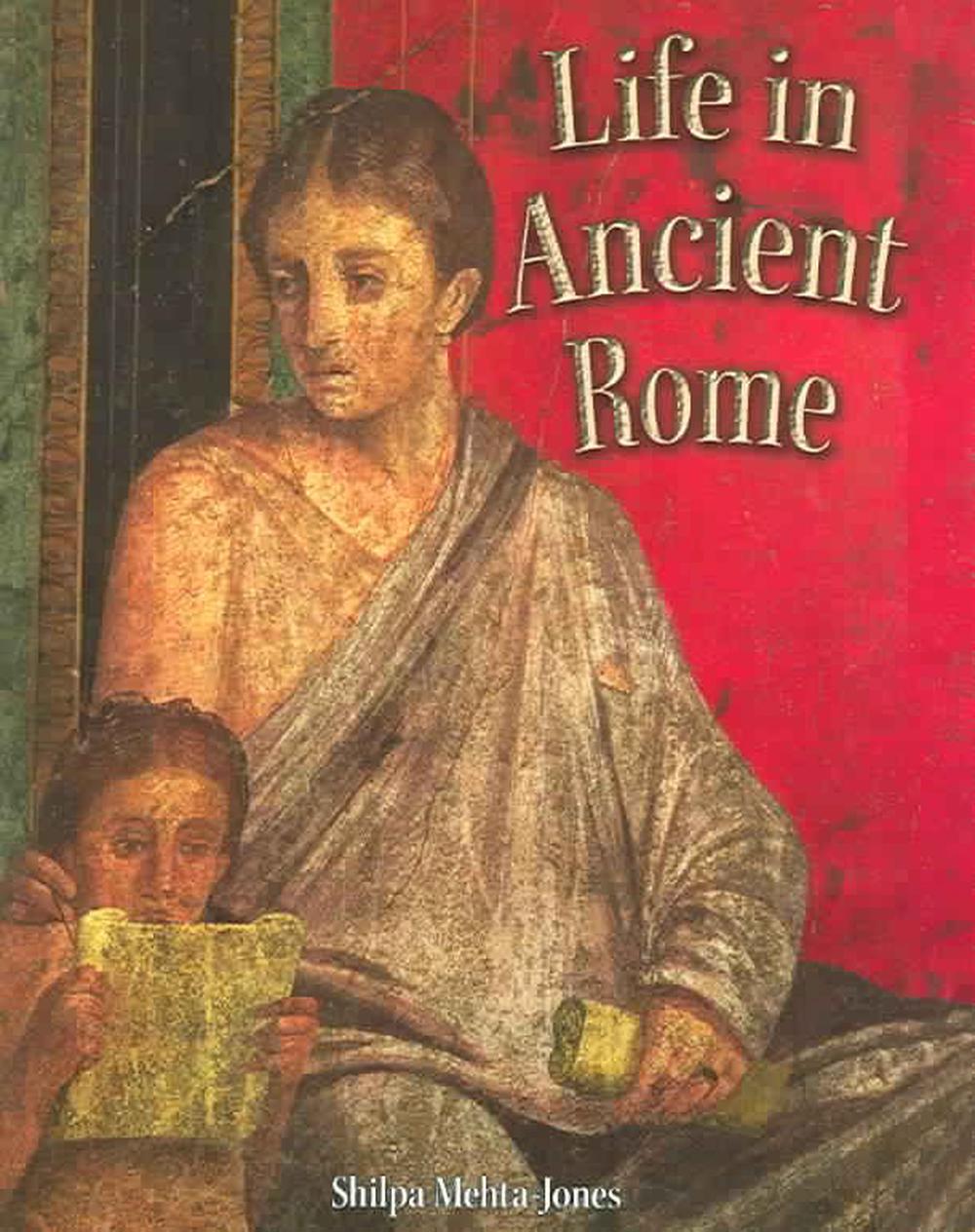 Life in Ancient Rome by Shilpa Mehta-Jones, Paperback, 9780778720645 ...