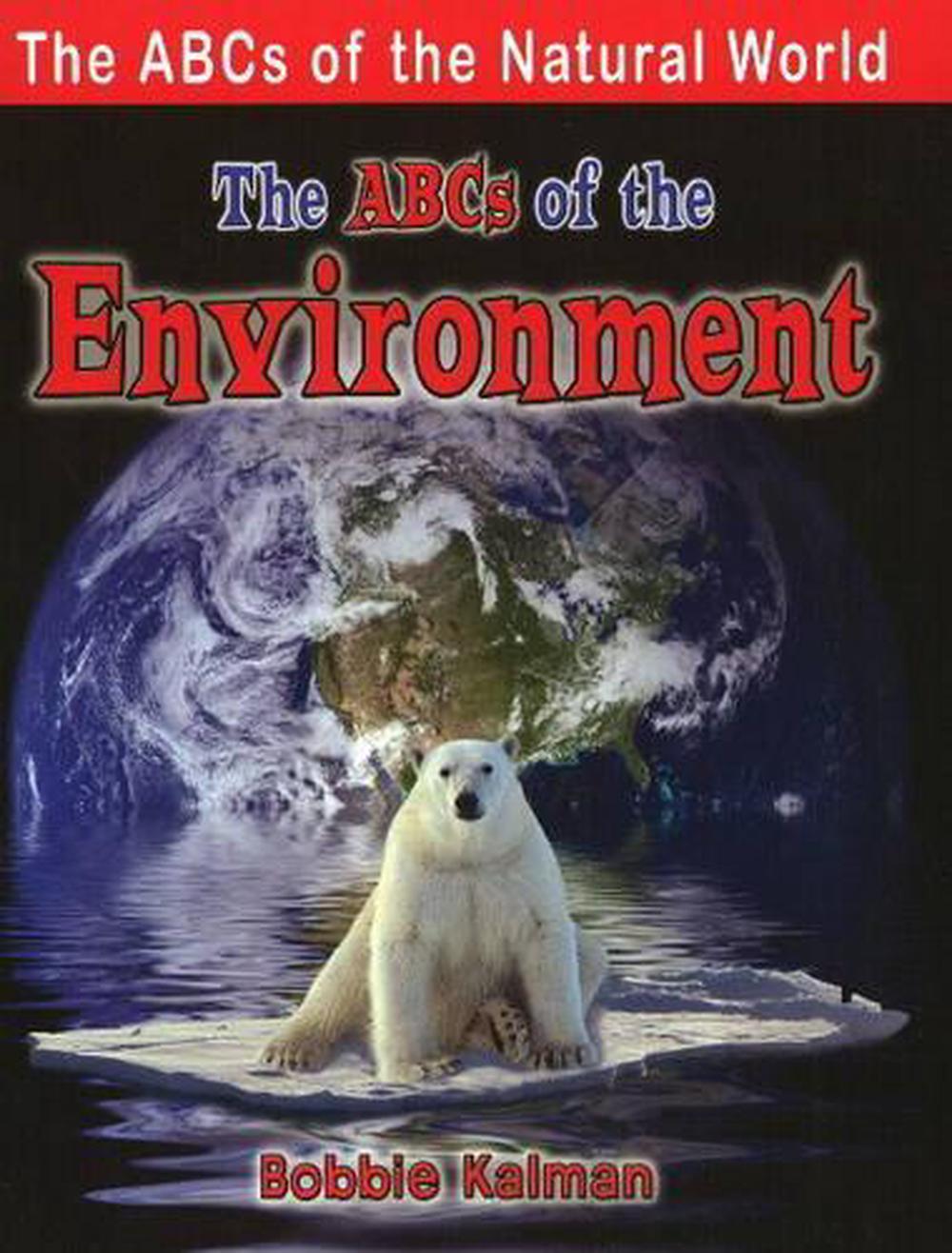 The ABCs of the Environment by Bobbie Kalman, Paperback, 9780778734376 ...