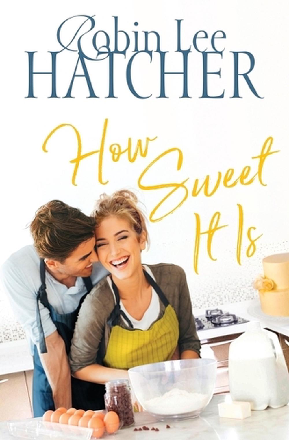 How Sweet It Is by Robin Lee Hatcher, Paperback, 9780785219354 | Buy ...