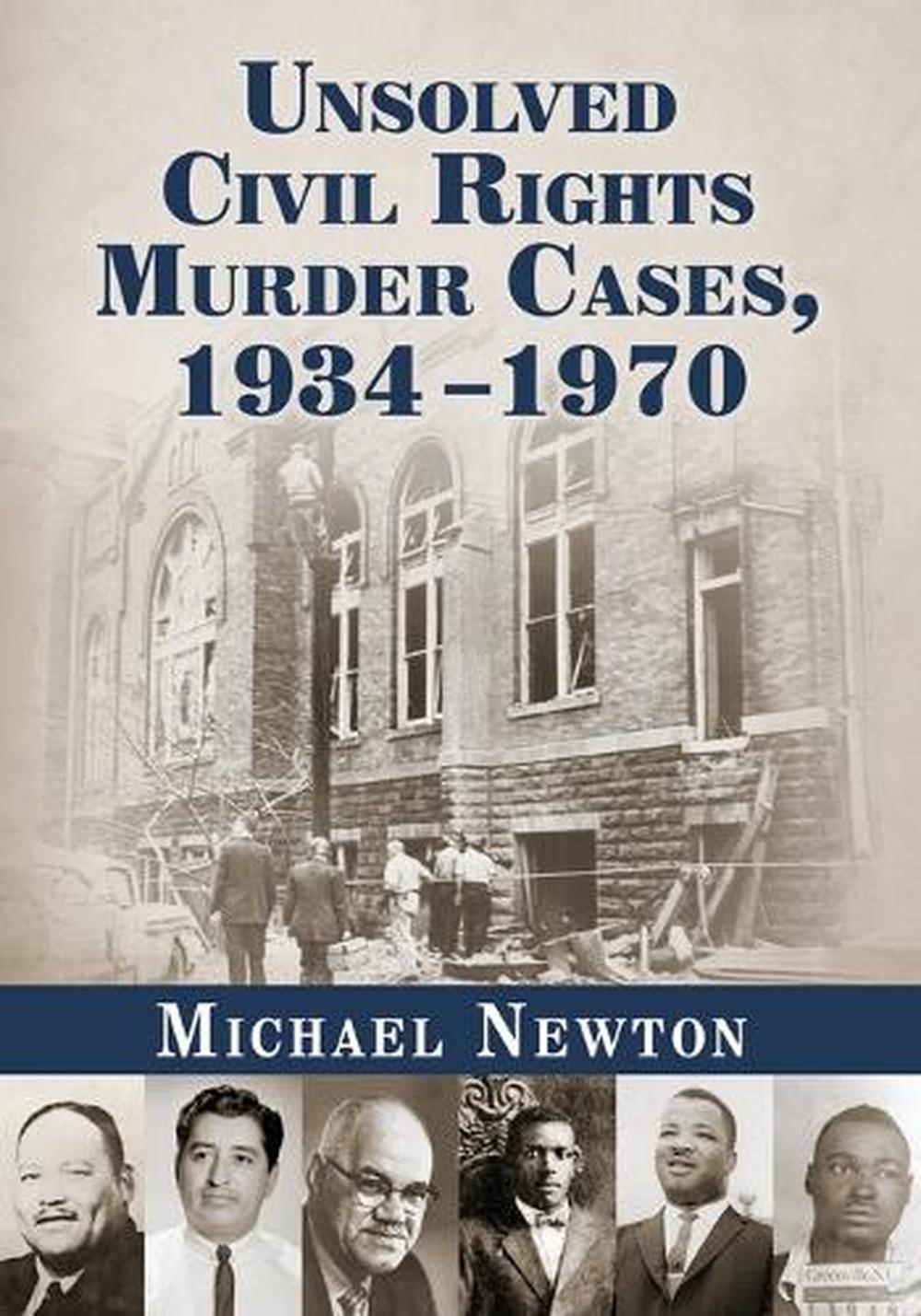 Unsolved Civil Rights Murder Cases, 1934-1970 by Michael Newton ...