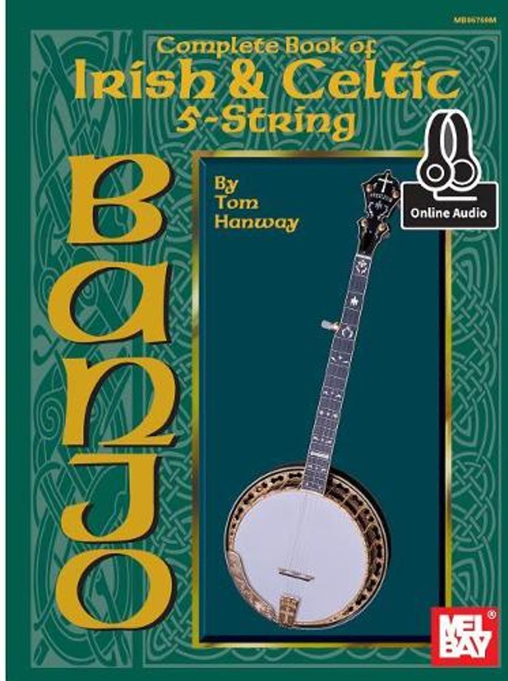 Complete Book Of Irish and Celtic 5-String Banjo by Tom Hanway ...