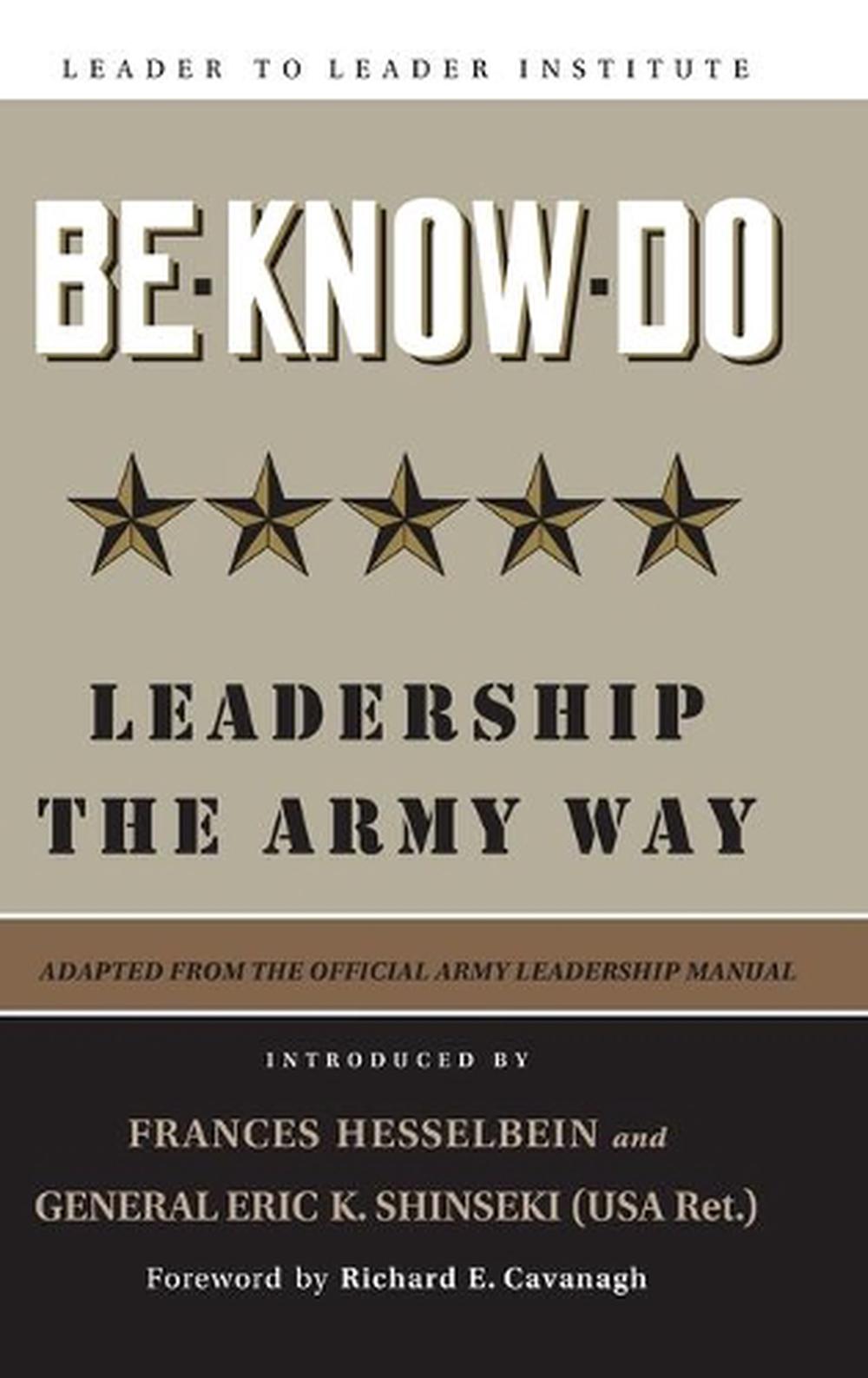 Be * Know * Do, Adapted from the Official Army Leadership Manual by U.S ...