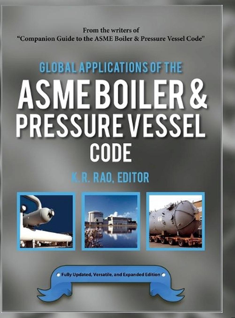 Global Applications of the ASME Boiler & Pressure Vessel Code by K.R ...