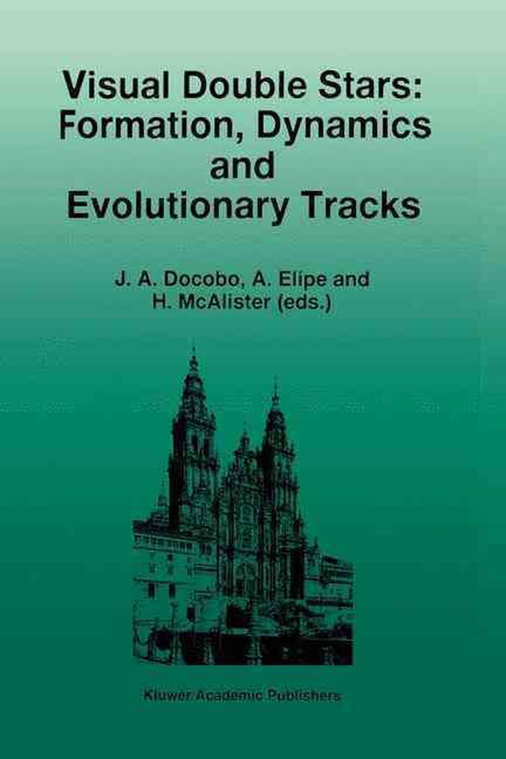 Visual Double Stars: Formation, Dynamics and Evolutionary Tracks by J.A ...