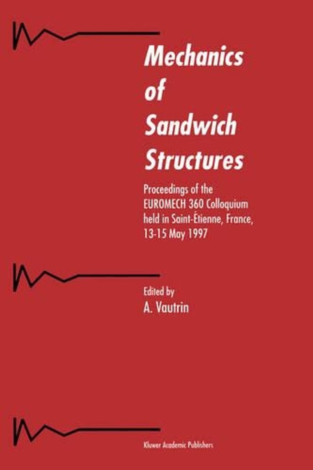 Mechanics of Sandwich Structures by A. Vautrin, Hardcover ...