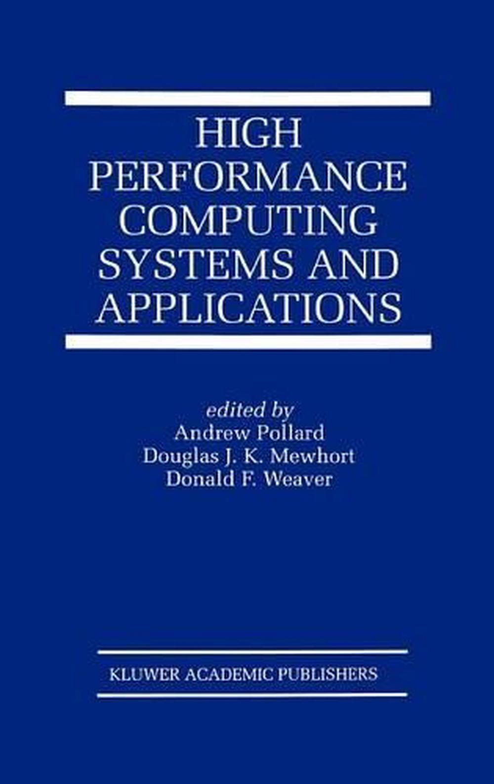 High Performance Computing Systems and Applications by Andrew Pollard, Hardcover, 9780792377740 ...