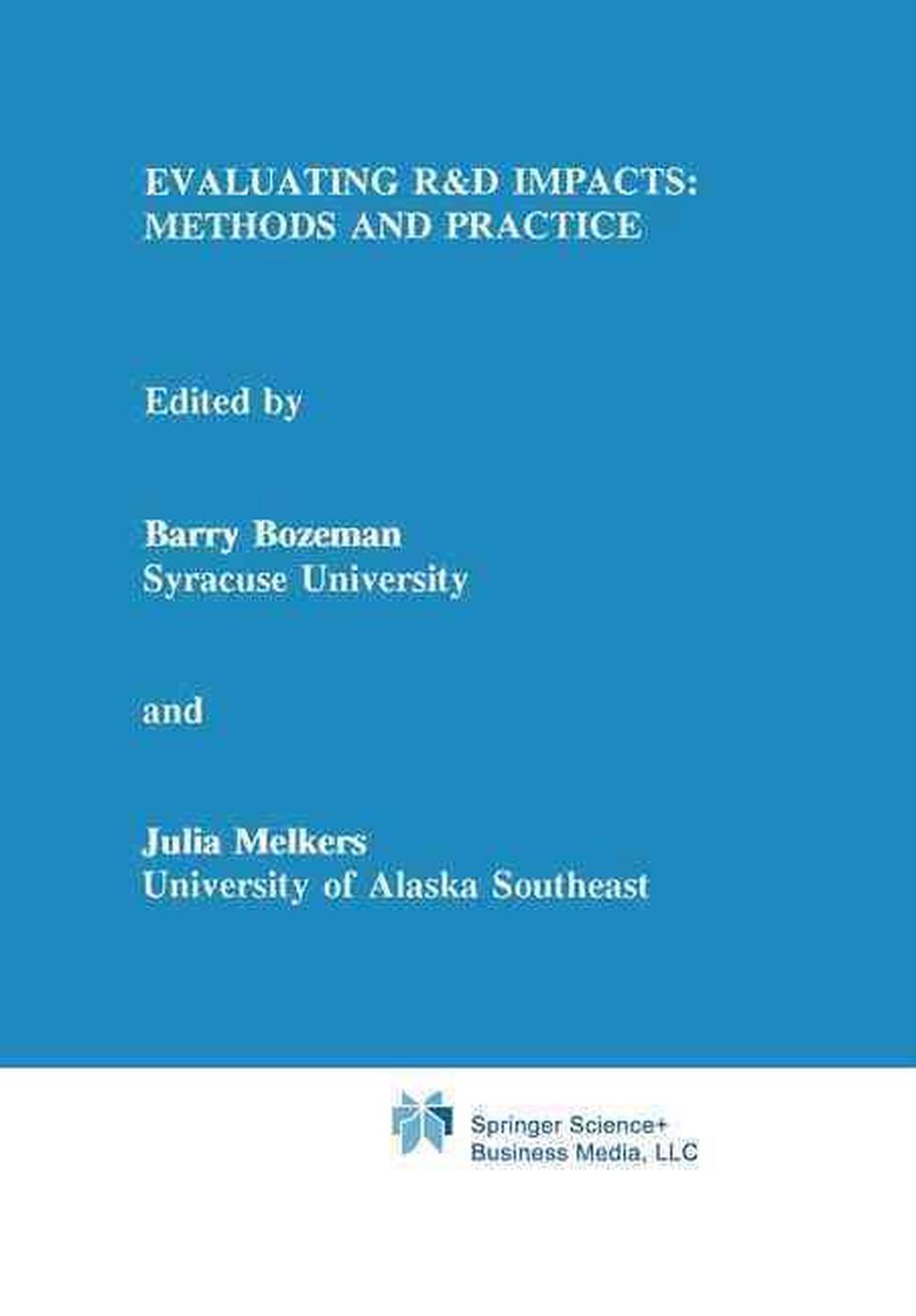 Evaluating R&D Impacts: Methods and Practice by Barry Bozeman ...