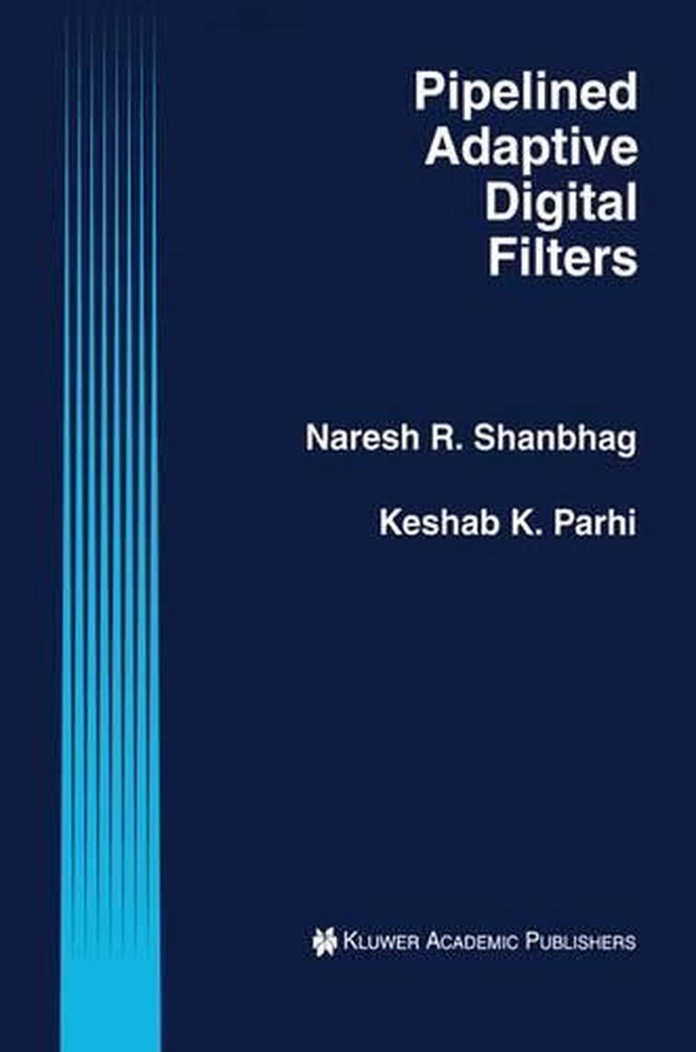 Pipelined Adaptive Digital Filters by Naresh R. Shanbhag, Hardcover ...