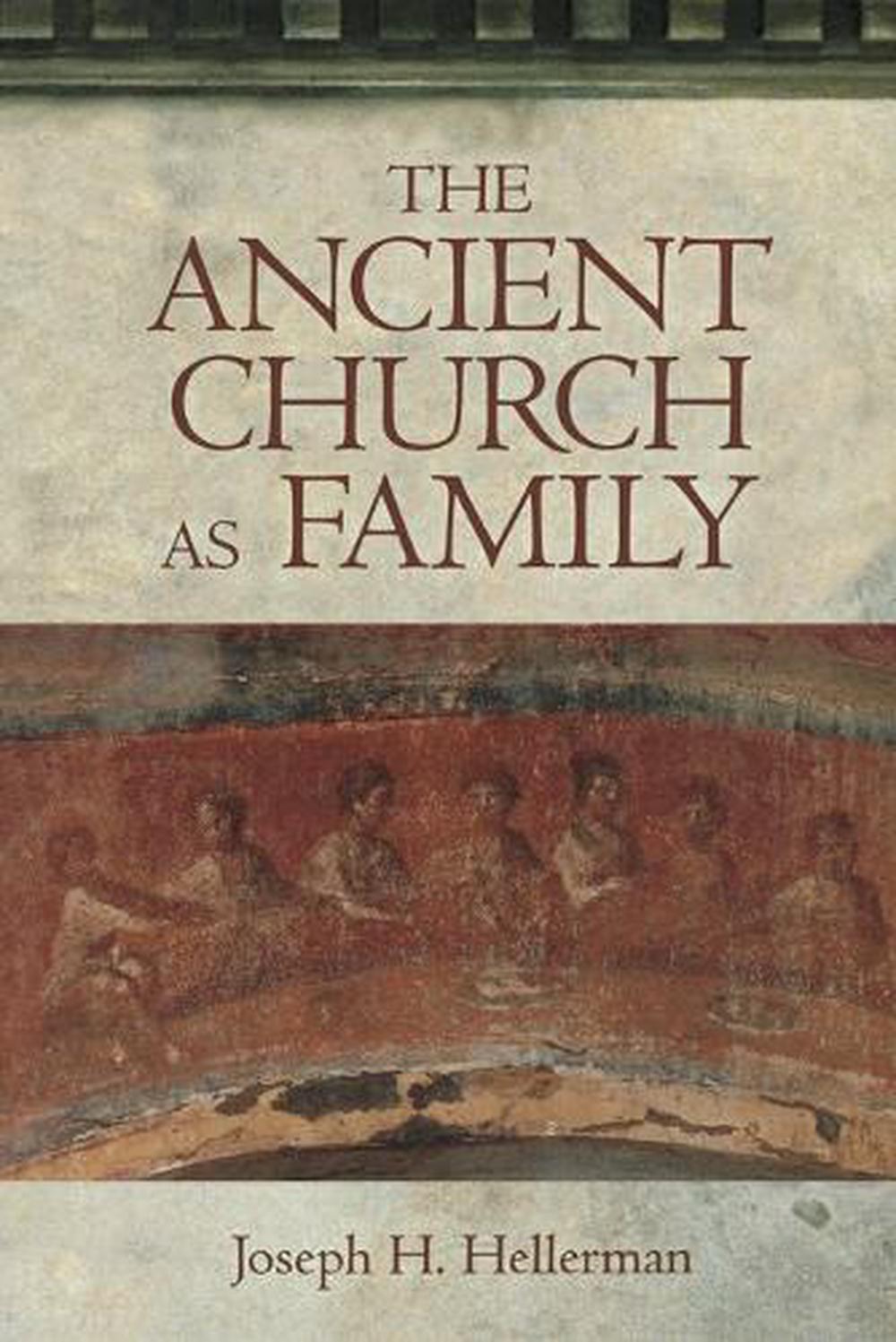 The Ancient Church as Family by Joseph H. Hellerman, Paperback ...