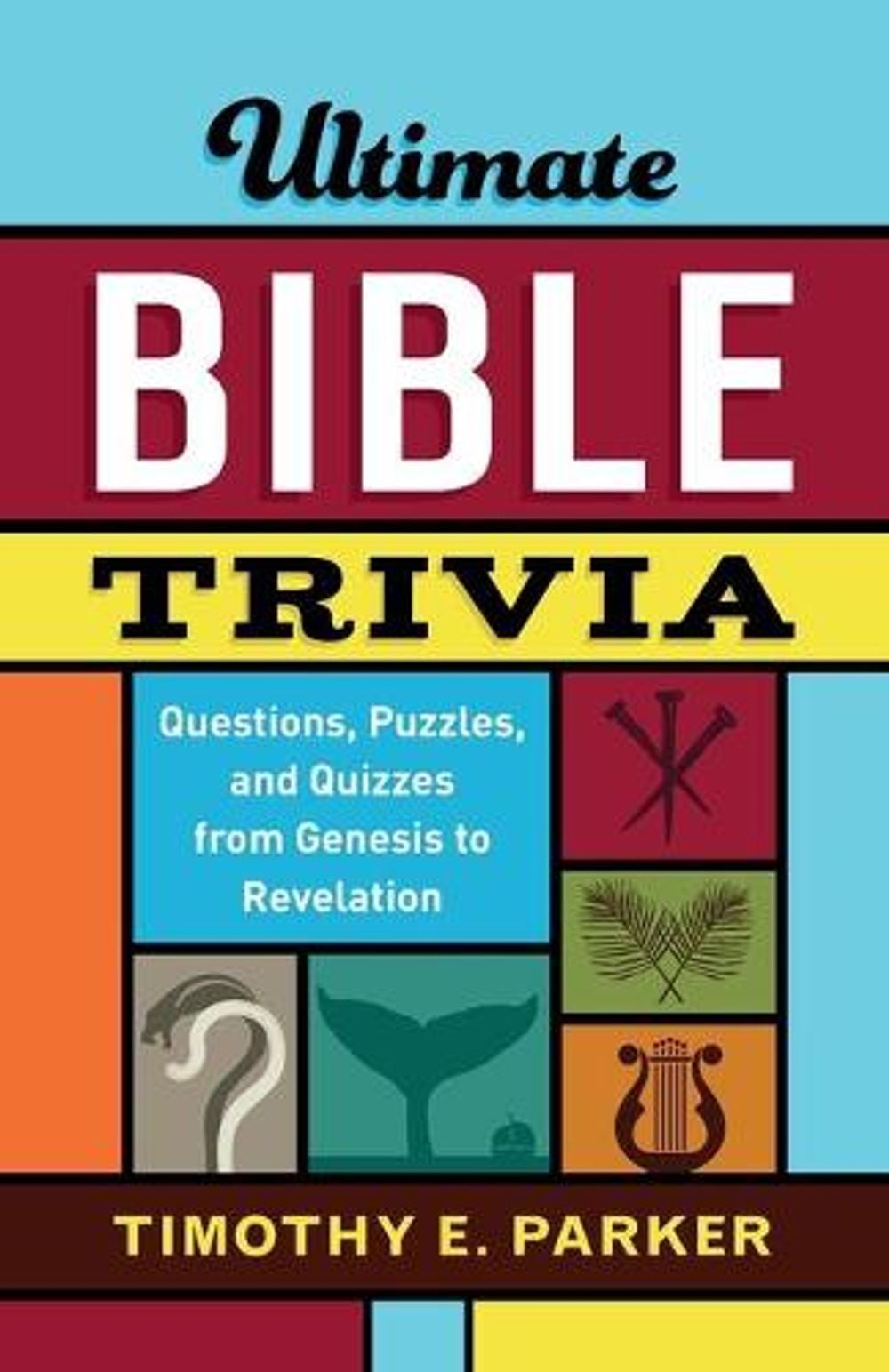Ultimate Bible Trivia – Questions, Puzzles, and Quizzes from Genesis to ...