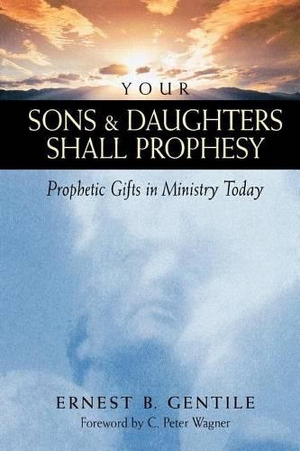 Your Sons and Daughters Shall Prophesy – Prophetic Gifts in Ministry ...