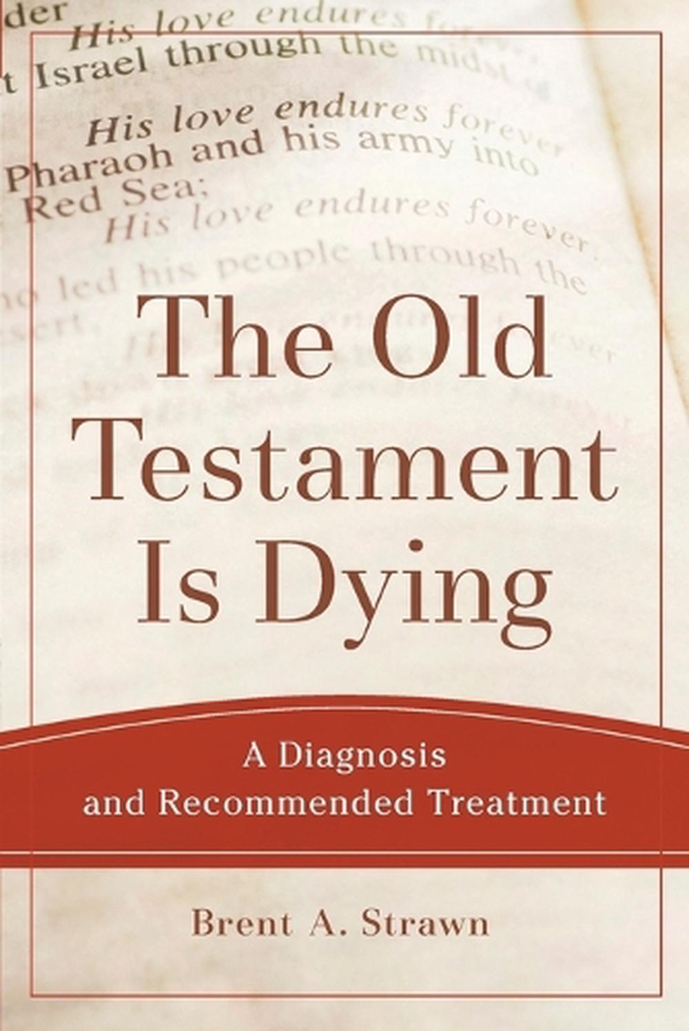 The Old Testament Is Dying – A Diagnosis and Recommended Treatment by ...