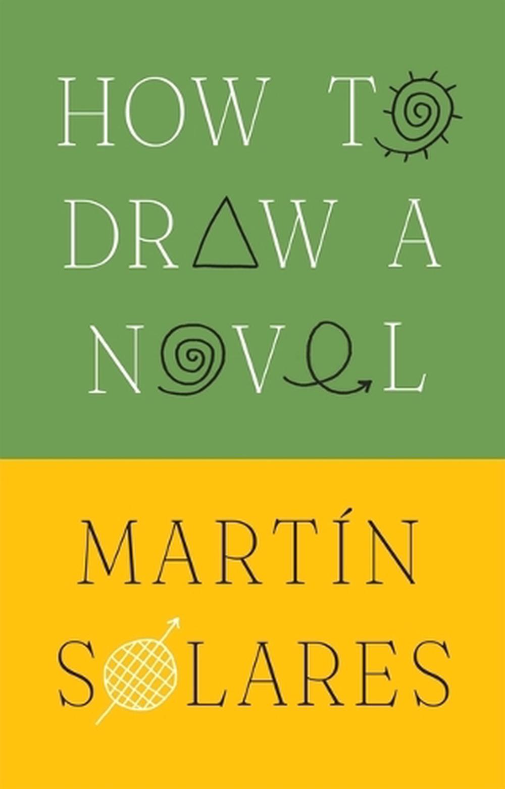 How to Draw a Novel by Martin Solares, Hardcover, 9780802159304 | Buy ...