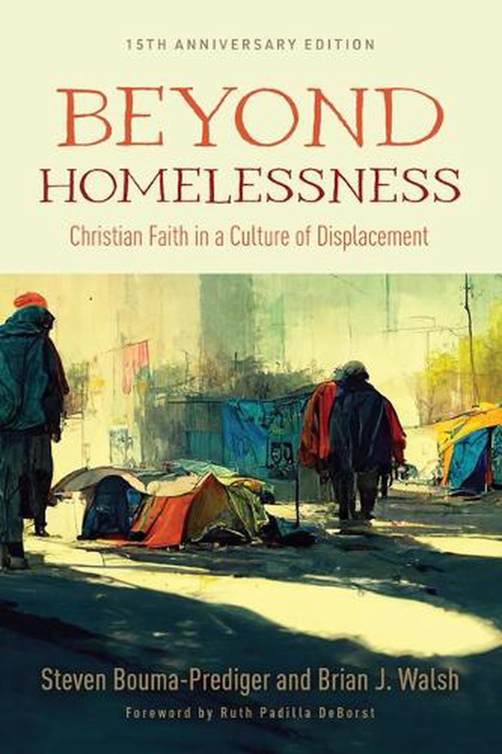 Beyond Homelessness, 15th Anniversary Edition by Steven Bouma-Prediger ...
