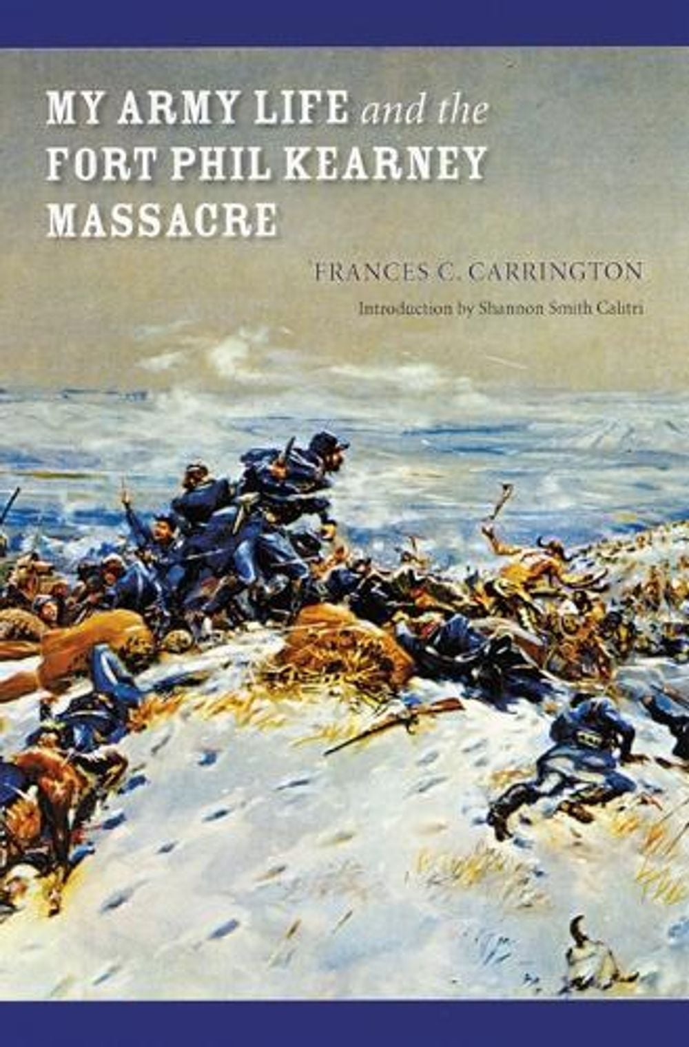 My Army Life and the Fort Phil Kearney Massacre by Frances C ...
