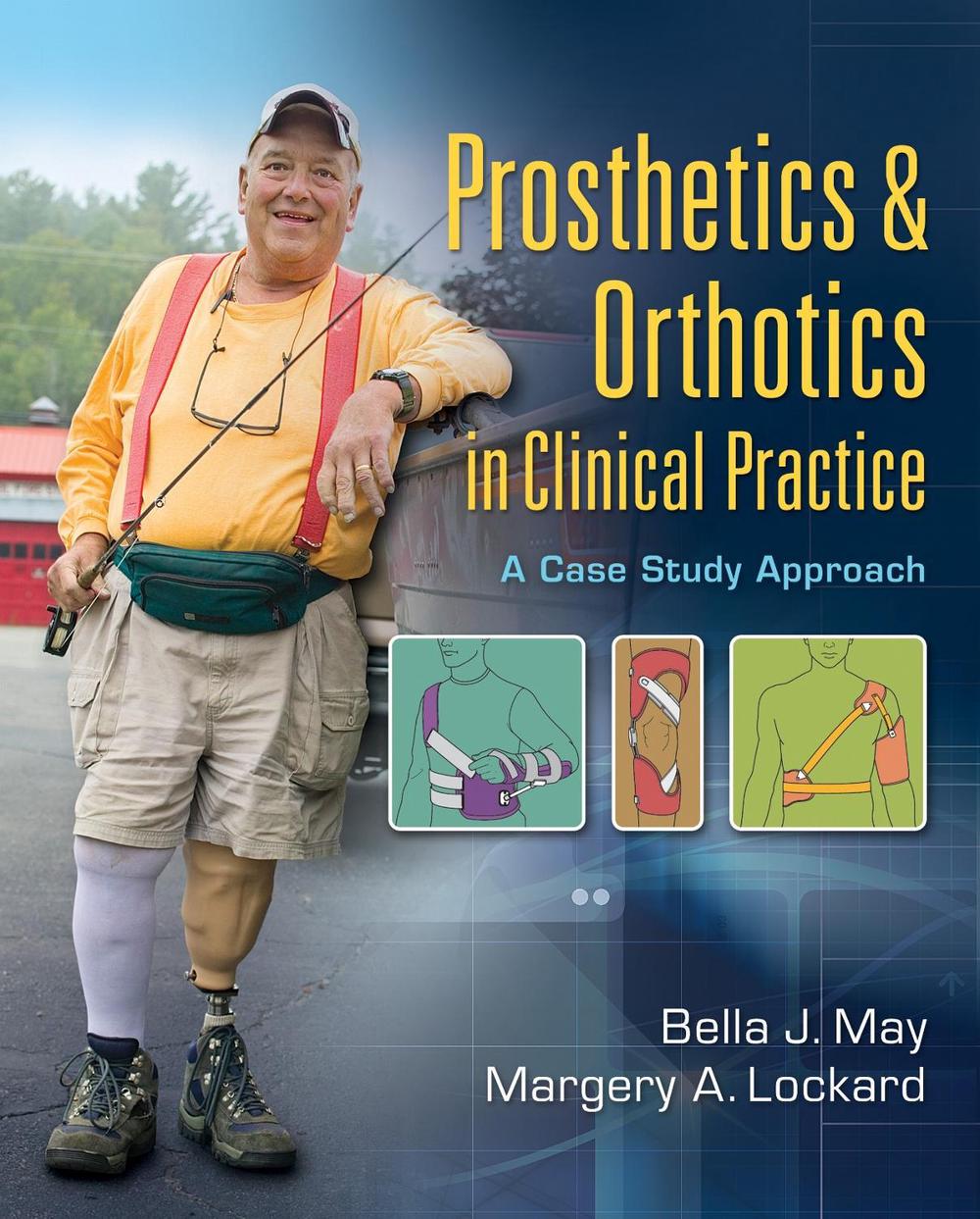 Prosthetics & Orthotics in Clinical Practice by Bella J. May, Hardcover ...