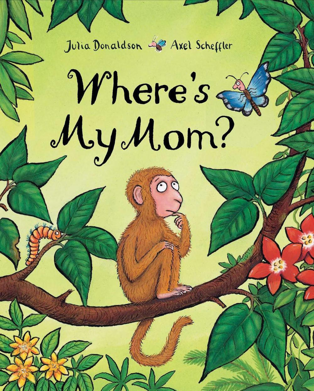 Where s My Mom By Julia Donaldson Hardcover 9780803732285 Buy where-s-my-mom-by-julia-donaldson-hardcover-9780803732285-buy