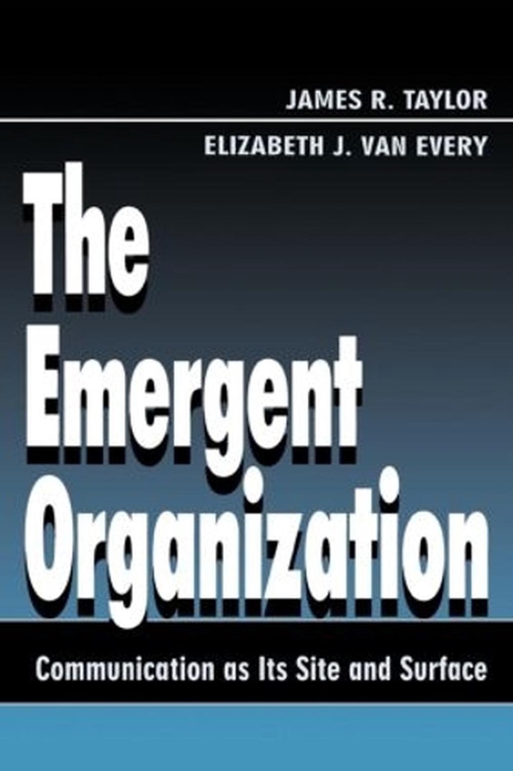 The Emergent Organization by James R. Taylor, Paperback, 9780805821949 ...