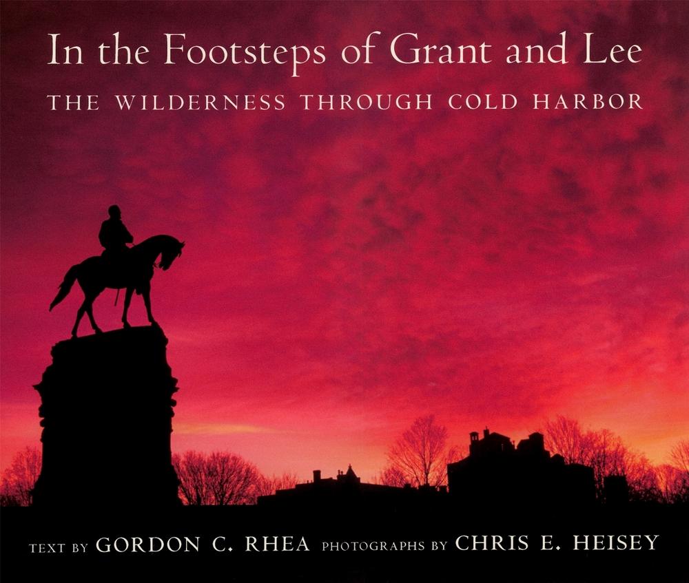 In the Footsteps of Grant and Lee by Gordon C. Rhea, Hardcover ...