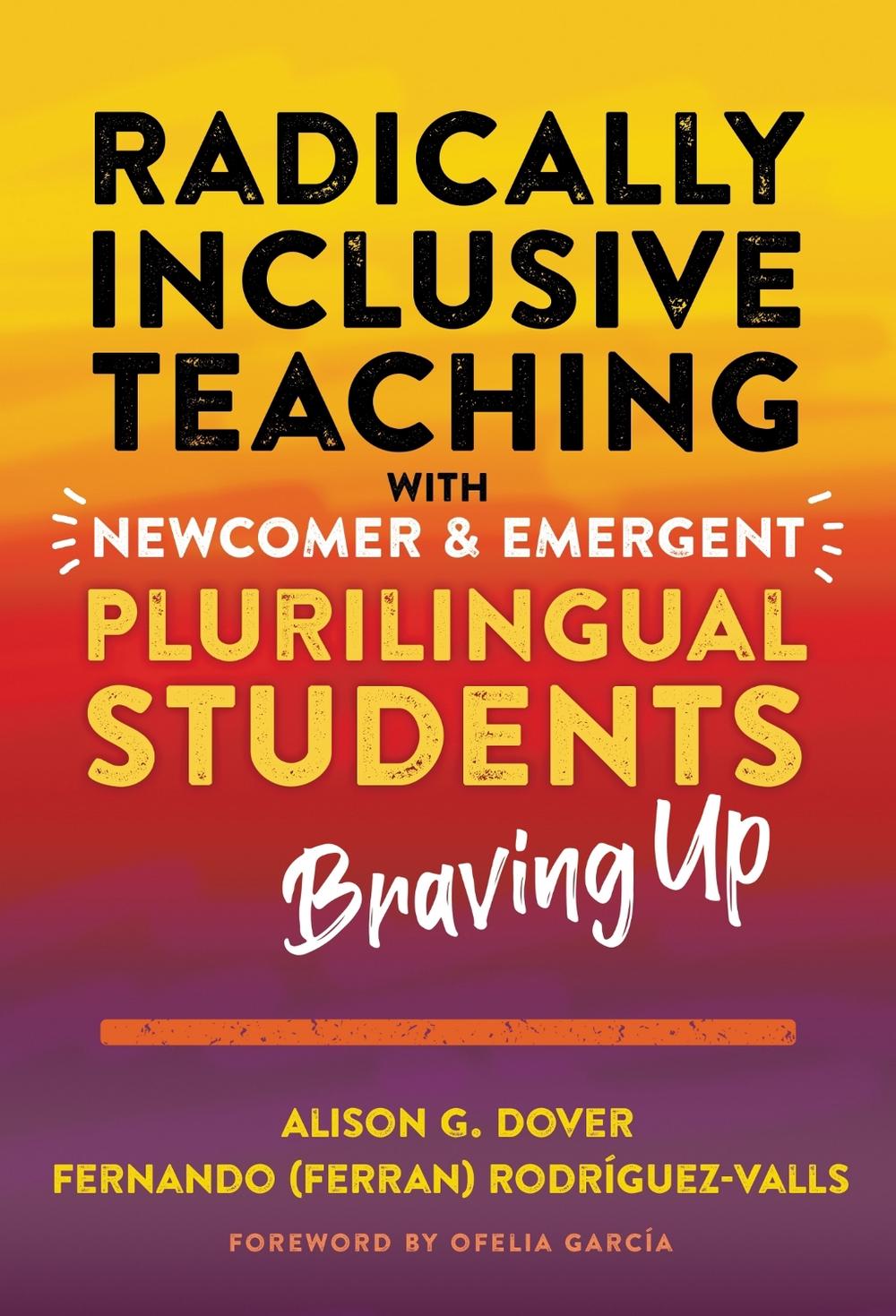 Radically Inclusive Teaching with Newcomer and Emergent Plurilingual ...
