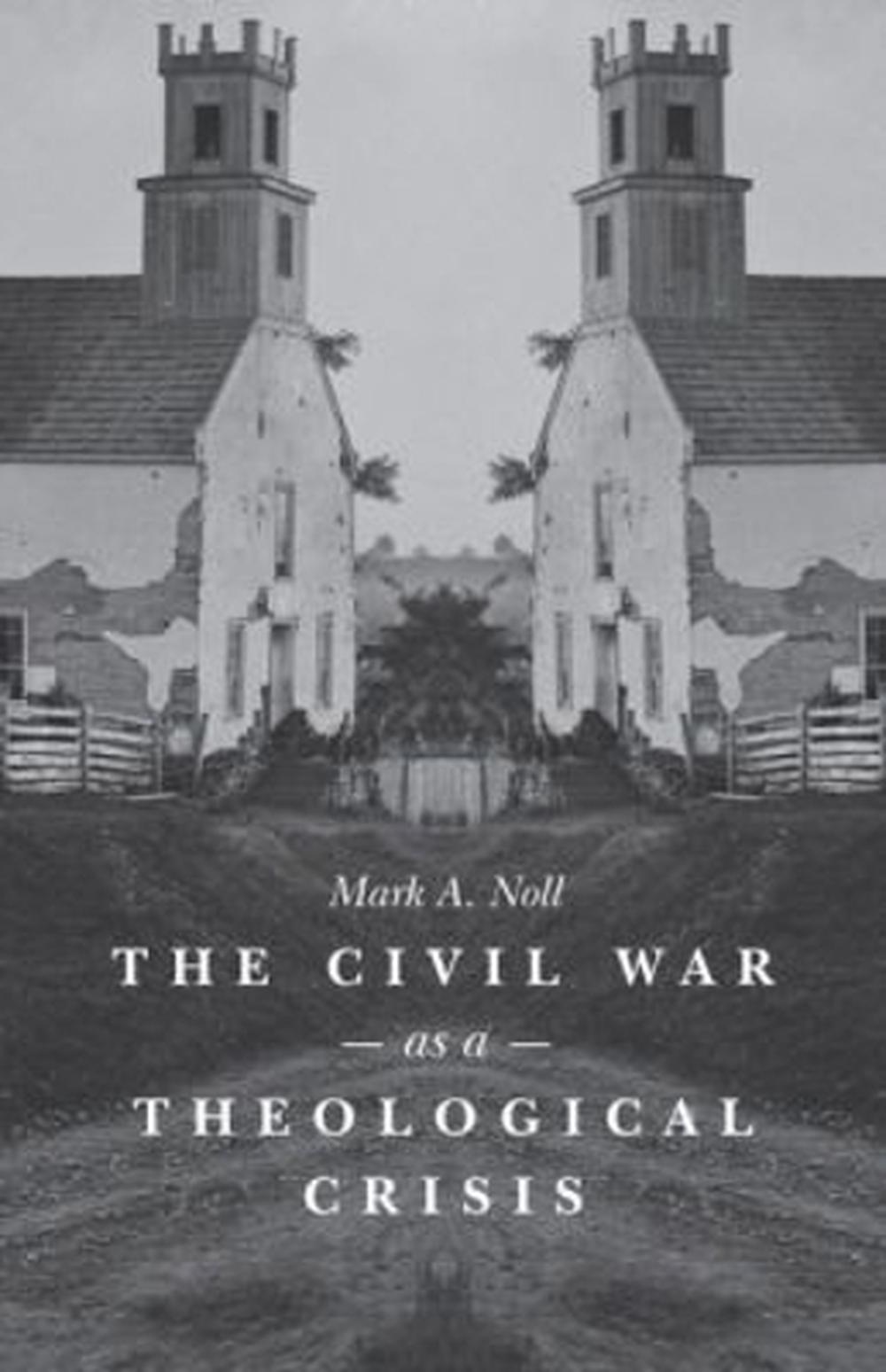 The Civil War As a Theological Crisis by Mark A. Noll, Paperback ...