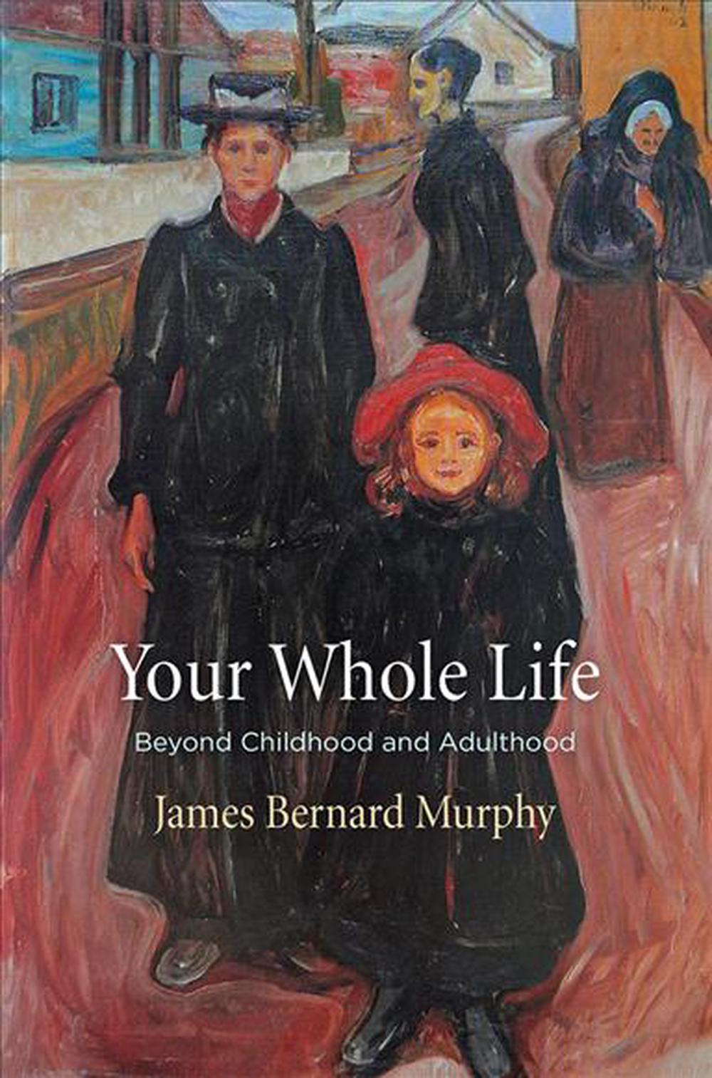 Your Whole Life by James Bernard Murphy, Hardcover, 9780812252231 | Buy ...