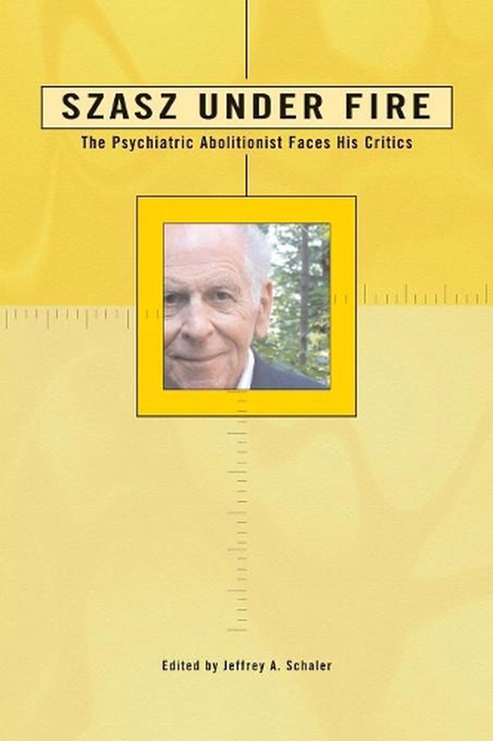 Szasz Under Fire by PH.D. Jeffrey A. Schaler, Paperback, 9780812695687 ...