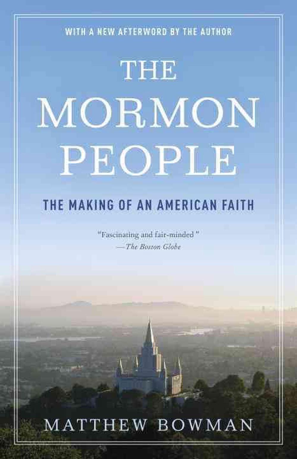 The Mormon People: The Making of an American Faith by Matthew Bowman ...