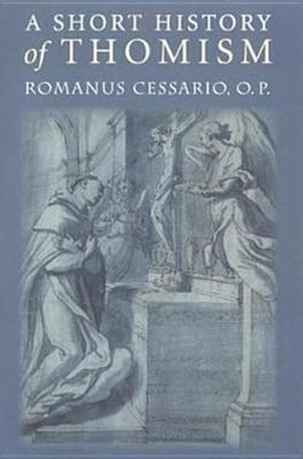 A Short History of Thomism by Romanus Cessario, Paperback ...