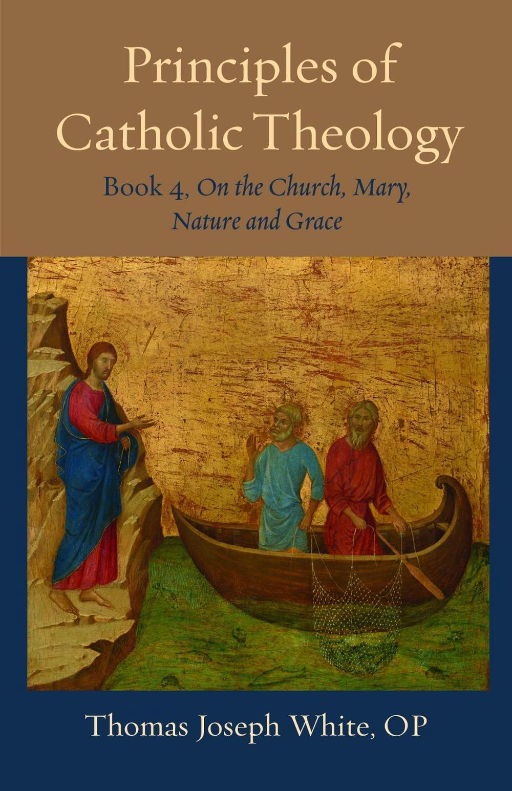 Principles of Catholic Theology, Book 4 by Thomas Joseph White ...