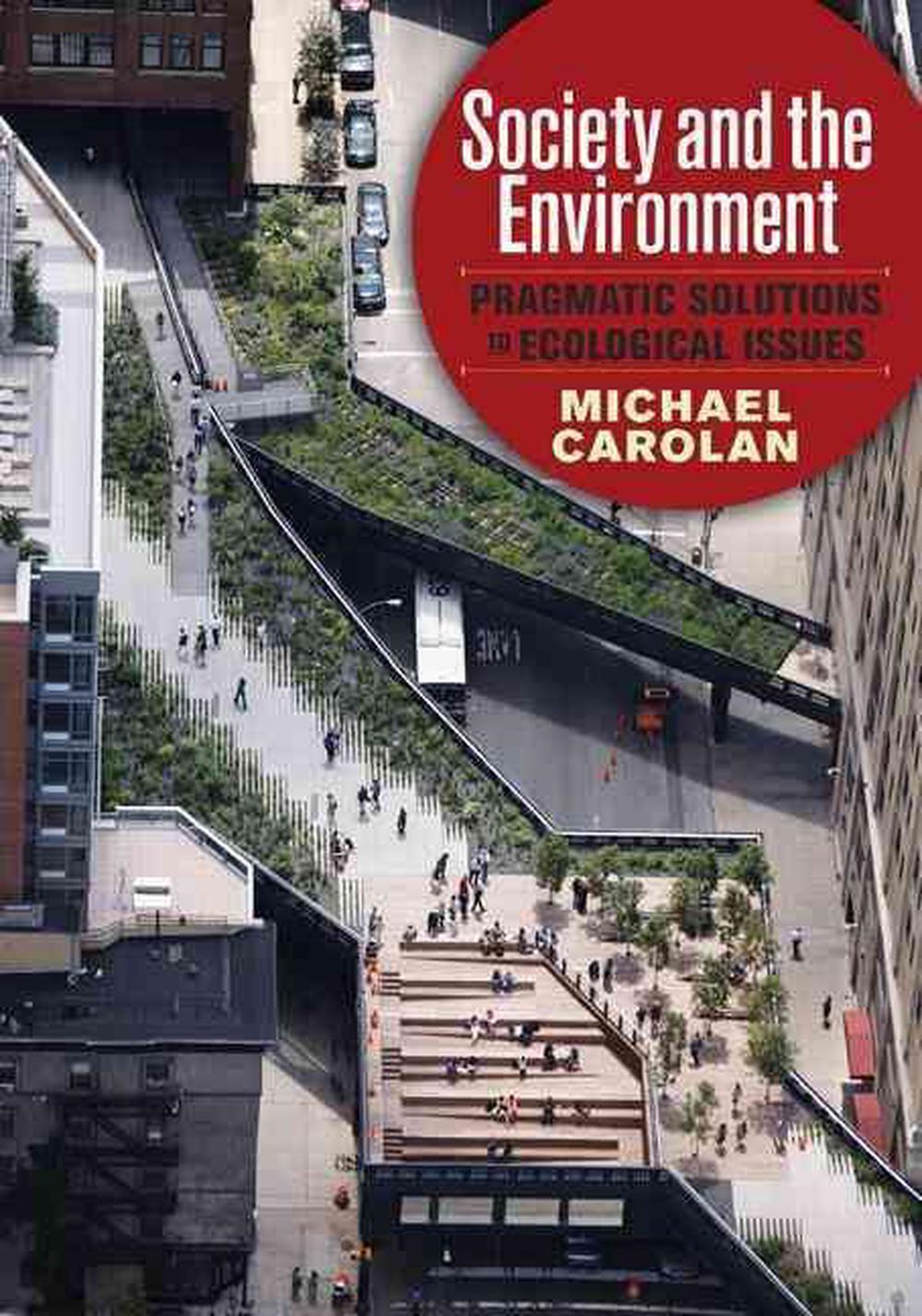 Society and the Environment: Pragmatic Solutions to Ecological Issues ...