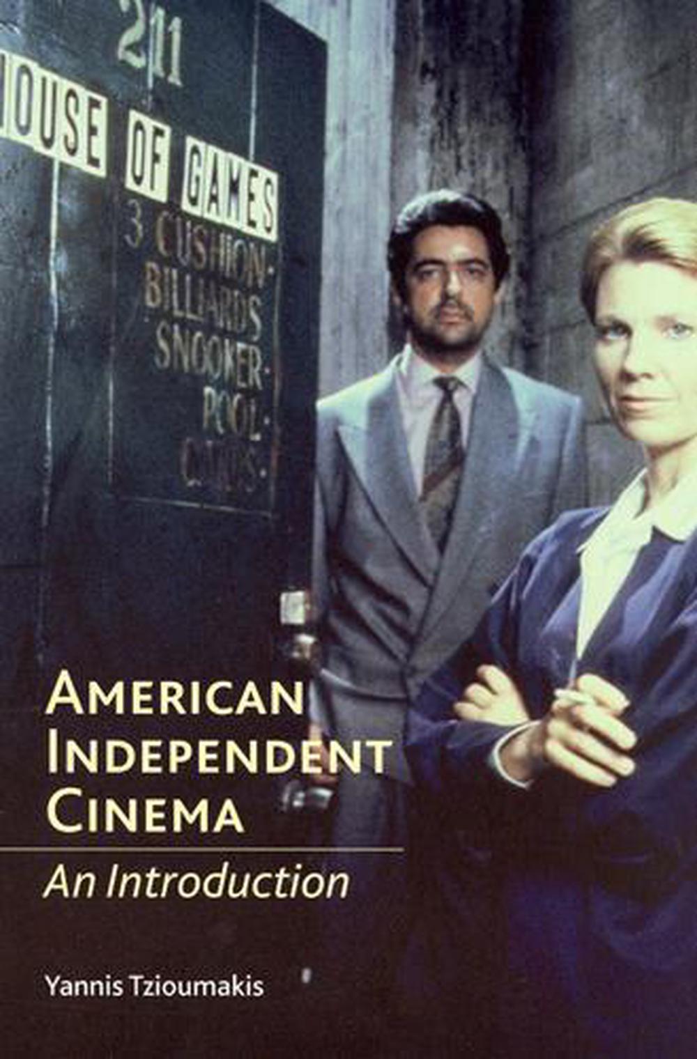 American Independent Cinema: An Introduction by Yannis Tzioumakis ...