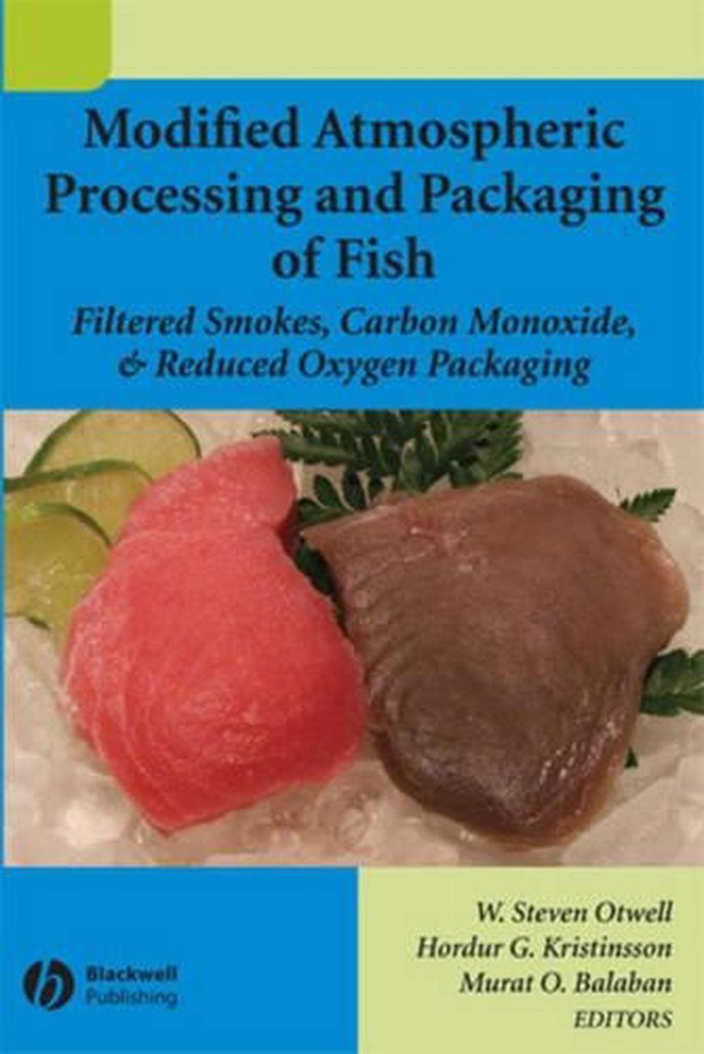 Modified Atmospheric Processing and Packaging of Fish by W. Steven ...