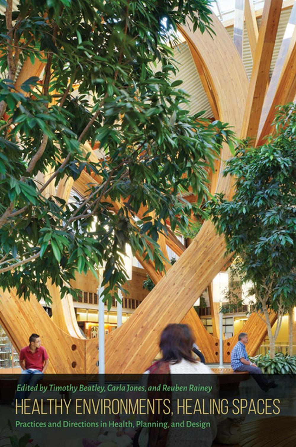 Healthy Environments, Healing Spaces by Timothy Beatley, Hardcover ...