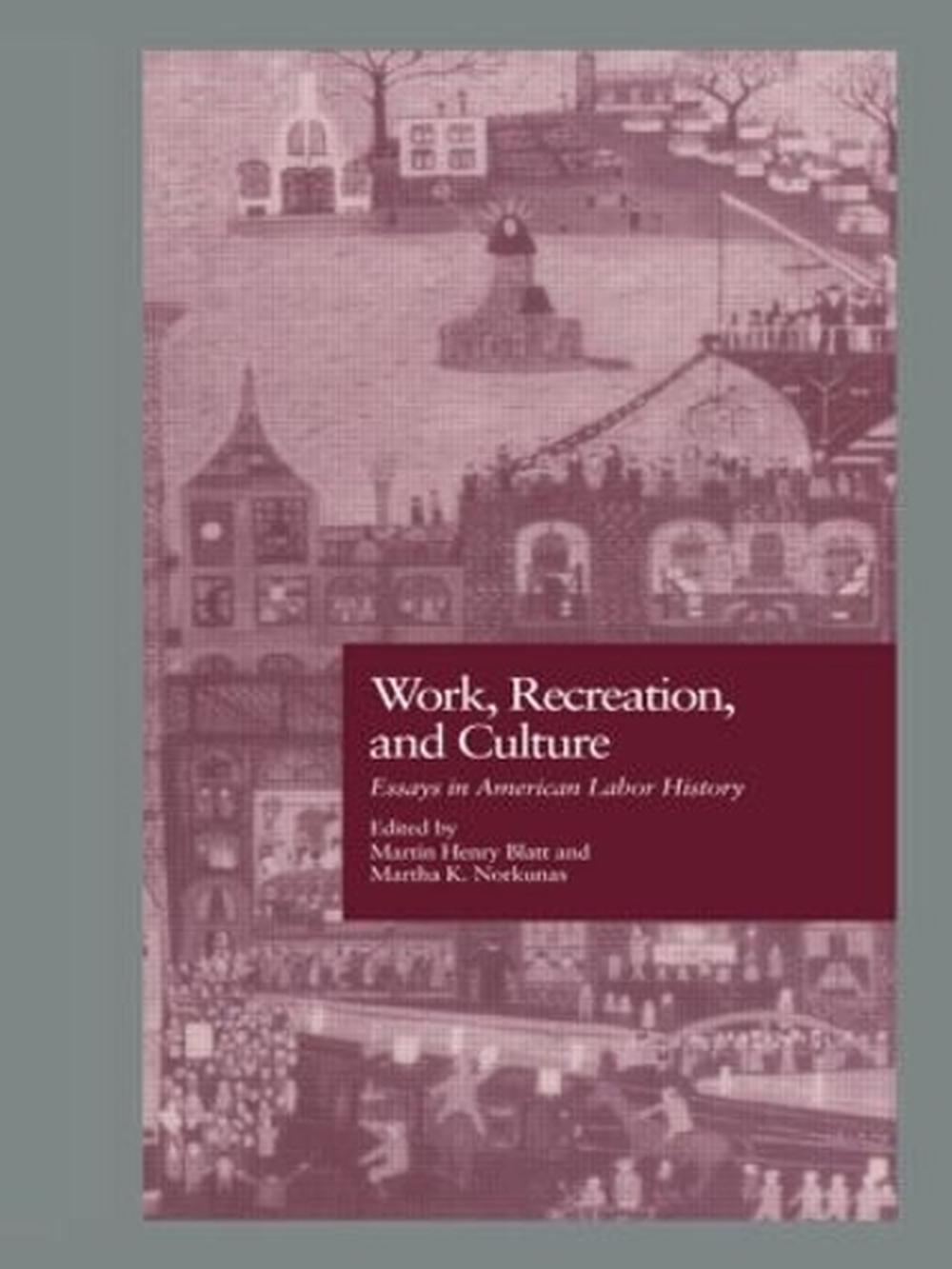 Work, Recreation, and Culture by Martin H. Blatt, Hardcover ...