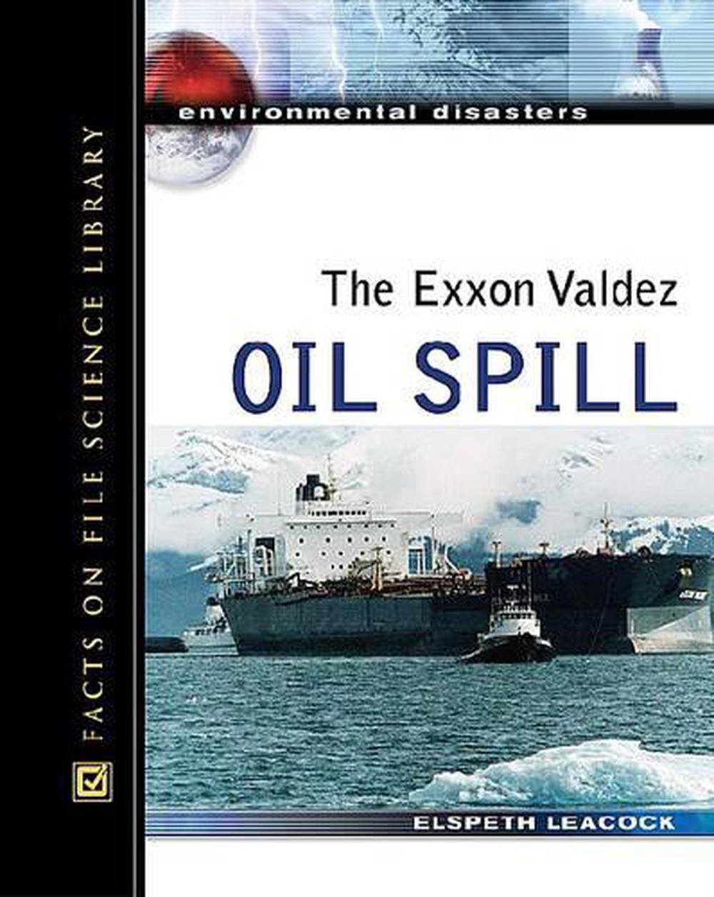 The Exxon Valdez Oil Spill by Elspeth Leacock, Hardcover, 9780816057542 ...