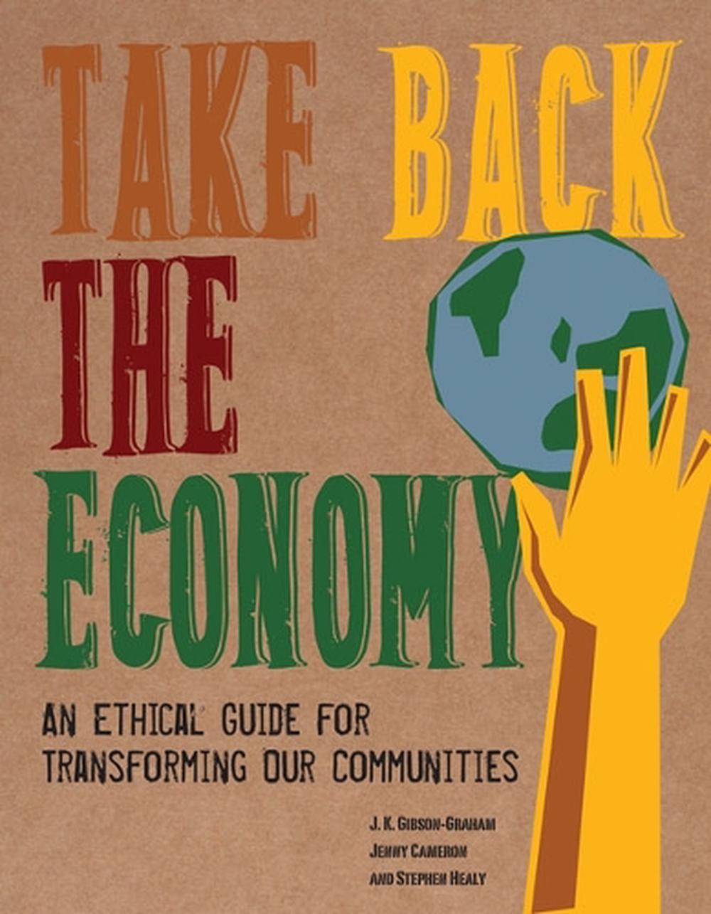 Take Back the Economy by J.K. Gibson-Graham, Paperback, 9780816676071 ...