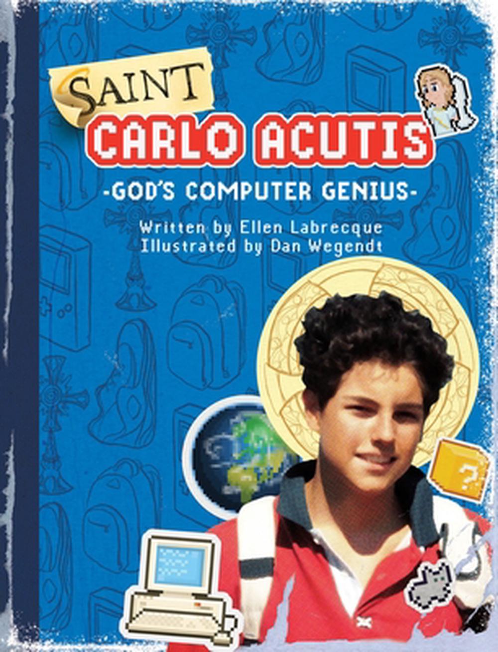 Saint Carlo Acutis God's Computer Genius by Ellen Labrecque, Hardcover ...