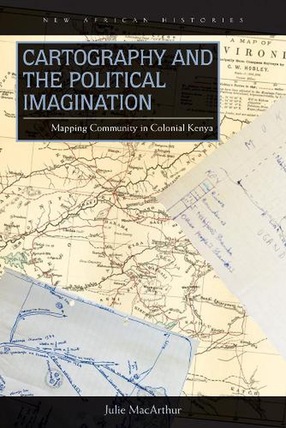 Cartography and the Political Imagination by Julie MacArthur, Paperback ...