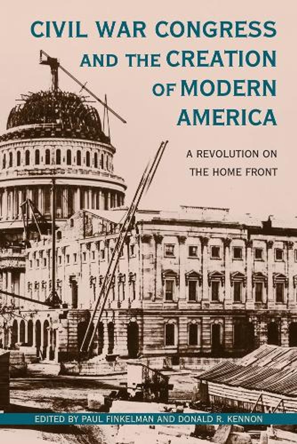 Civil War Congress and the Creation of Modern America by Paul Finkelman ...