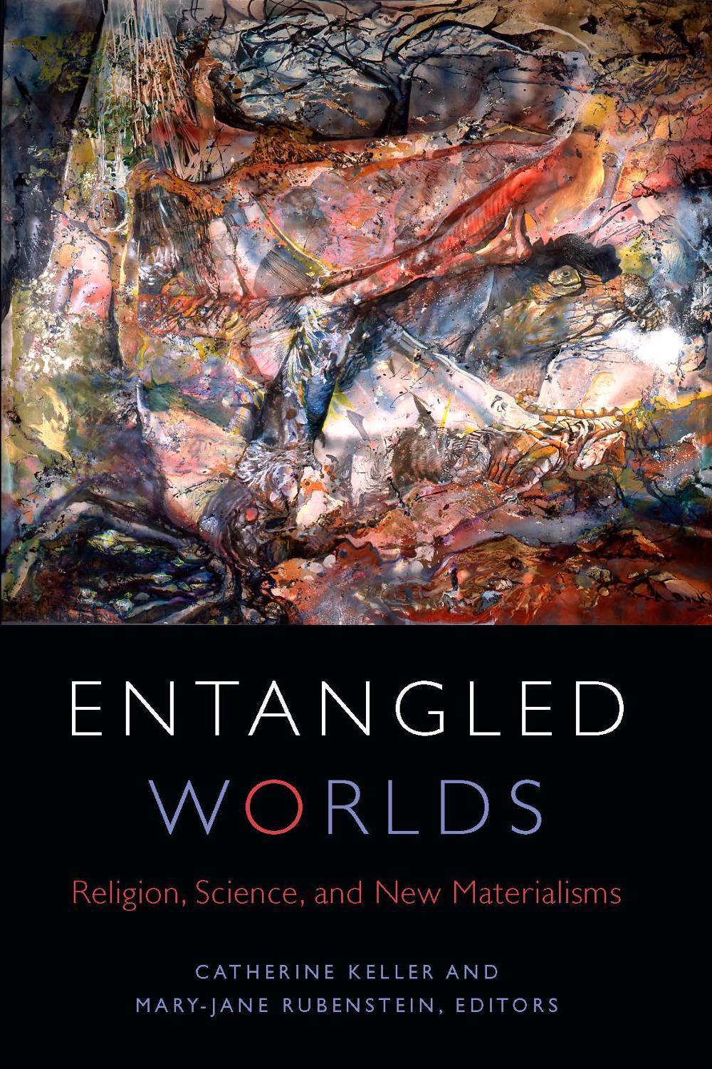 Entangled Worlds by Catherine Keller, Hardcover, 9780823276219 | Buy ...