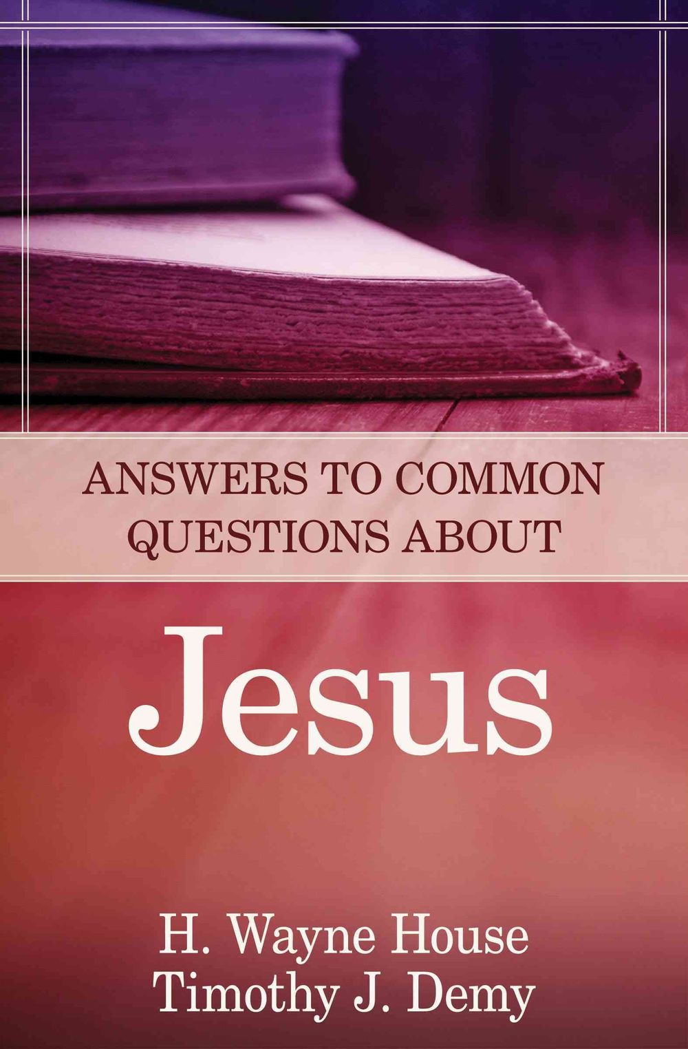 Answers to Common Questions About Jesus by Timothy J. Demy, Paperback ...