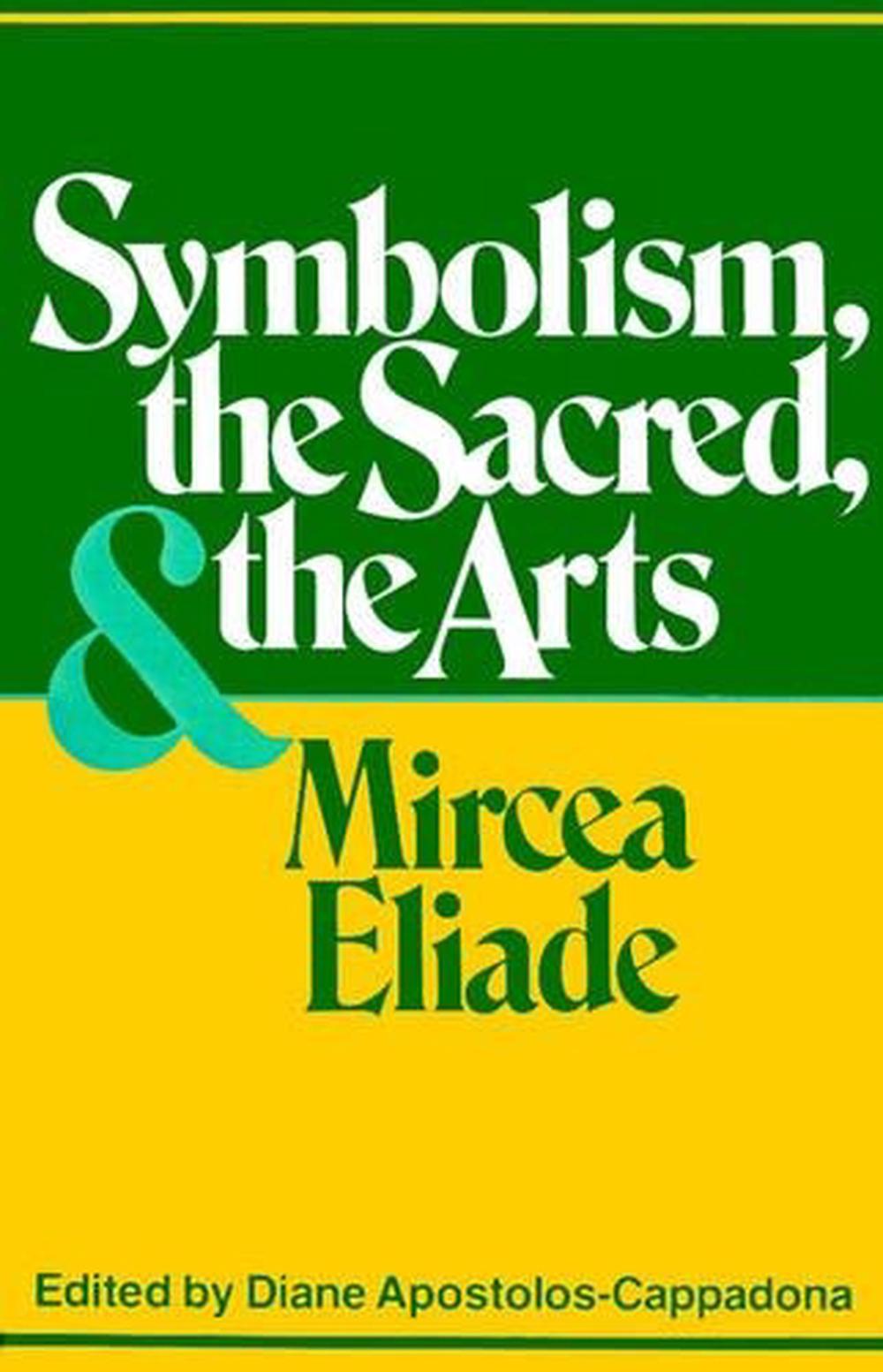 Symbolism, the Sacred, and the Arts by Mircea Eliade, Paperback ...
