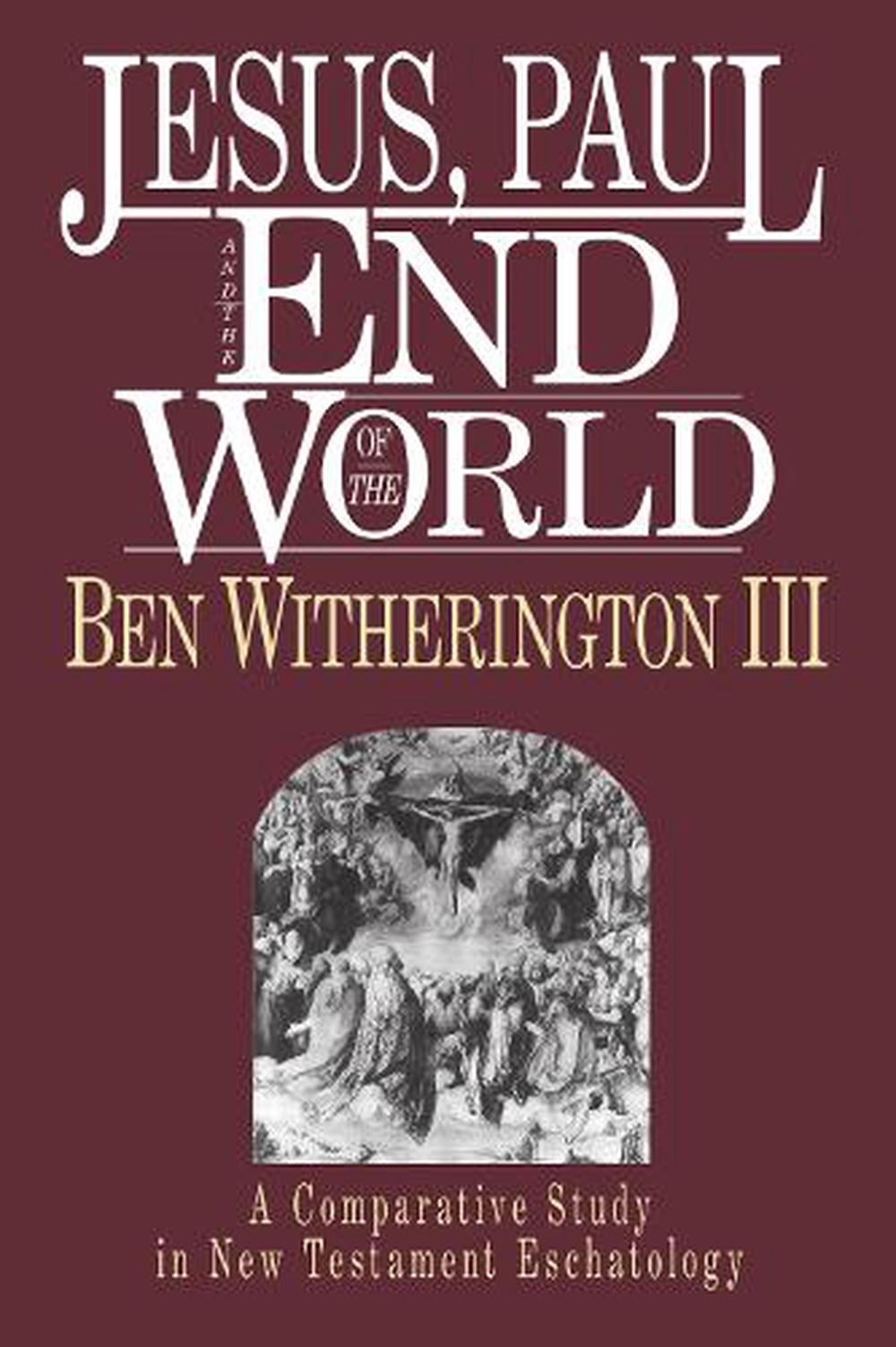 Jesus, Paul and the End of the World by Ben Witherington III, Paperback ...
