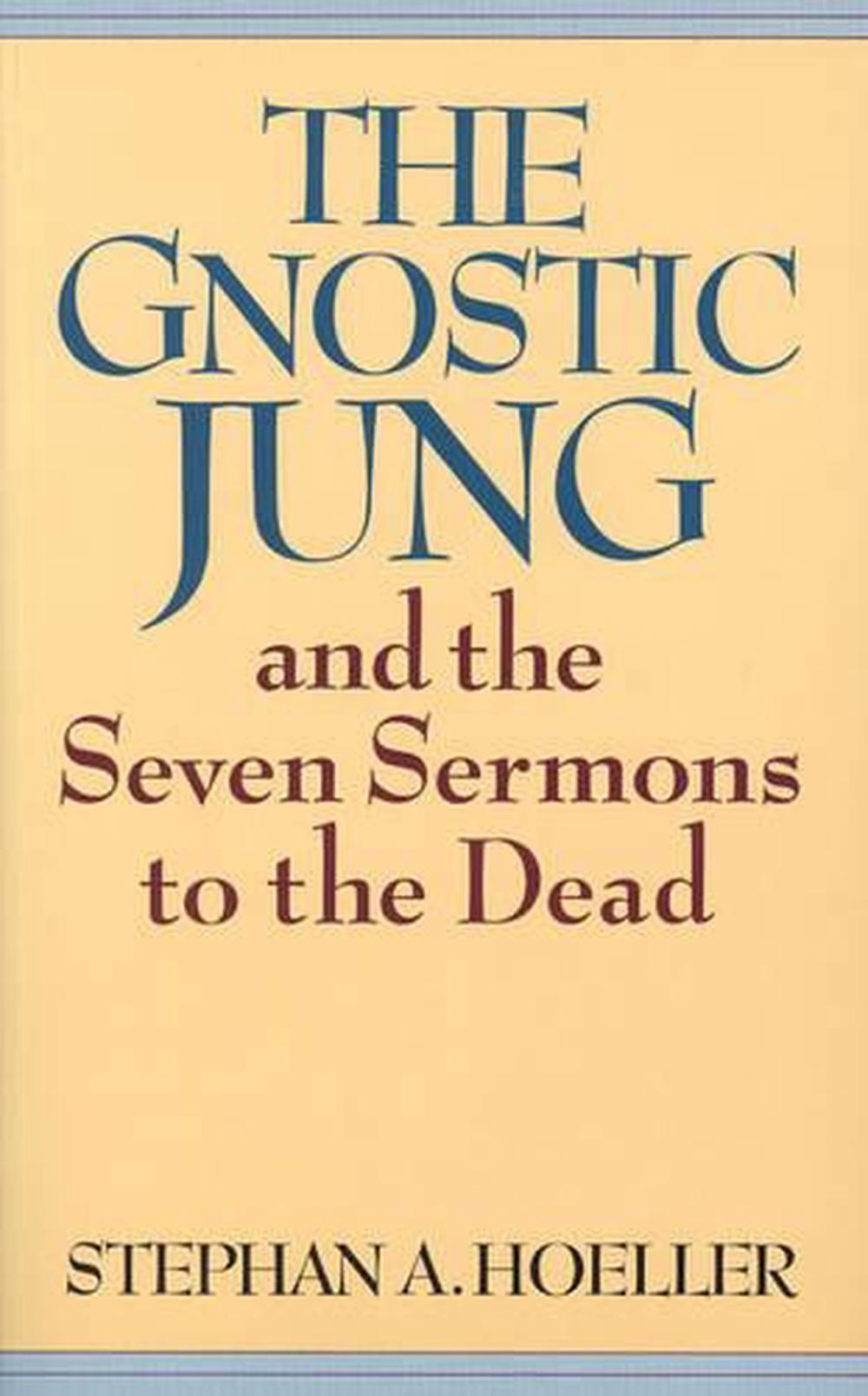 The Gnostic Jung and the Seven Sermons to the Dead by Stephan A ...