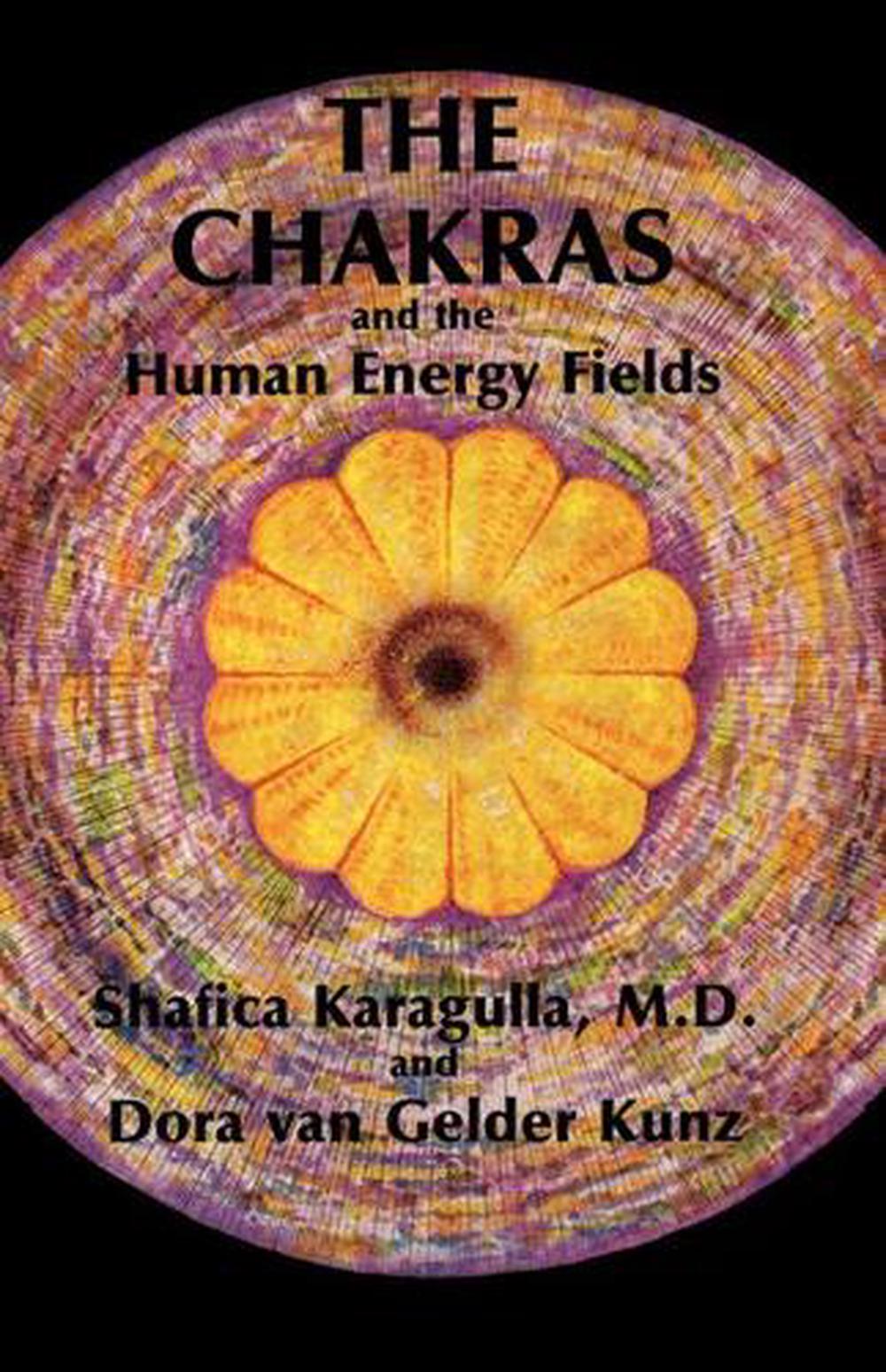 The Chakras and the Human Energy Fields by Dora van Gelder Kunz ...