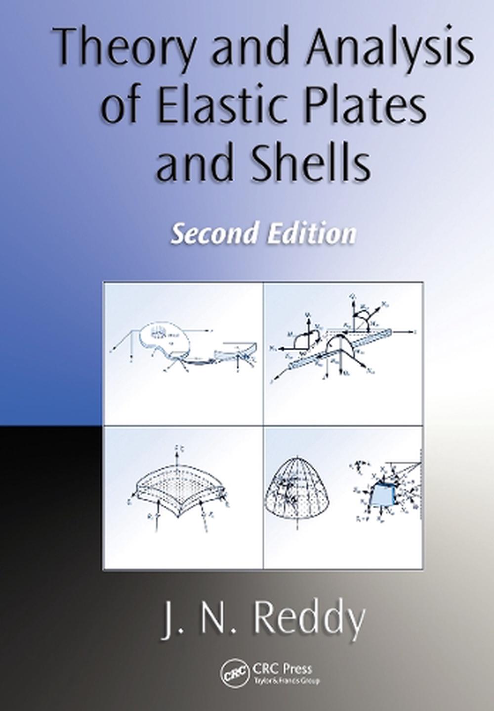Theory and Analysis of Elastic Plates and Shells by J.N. Reddy ...