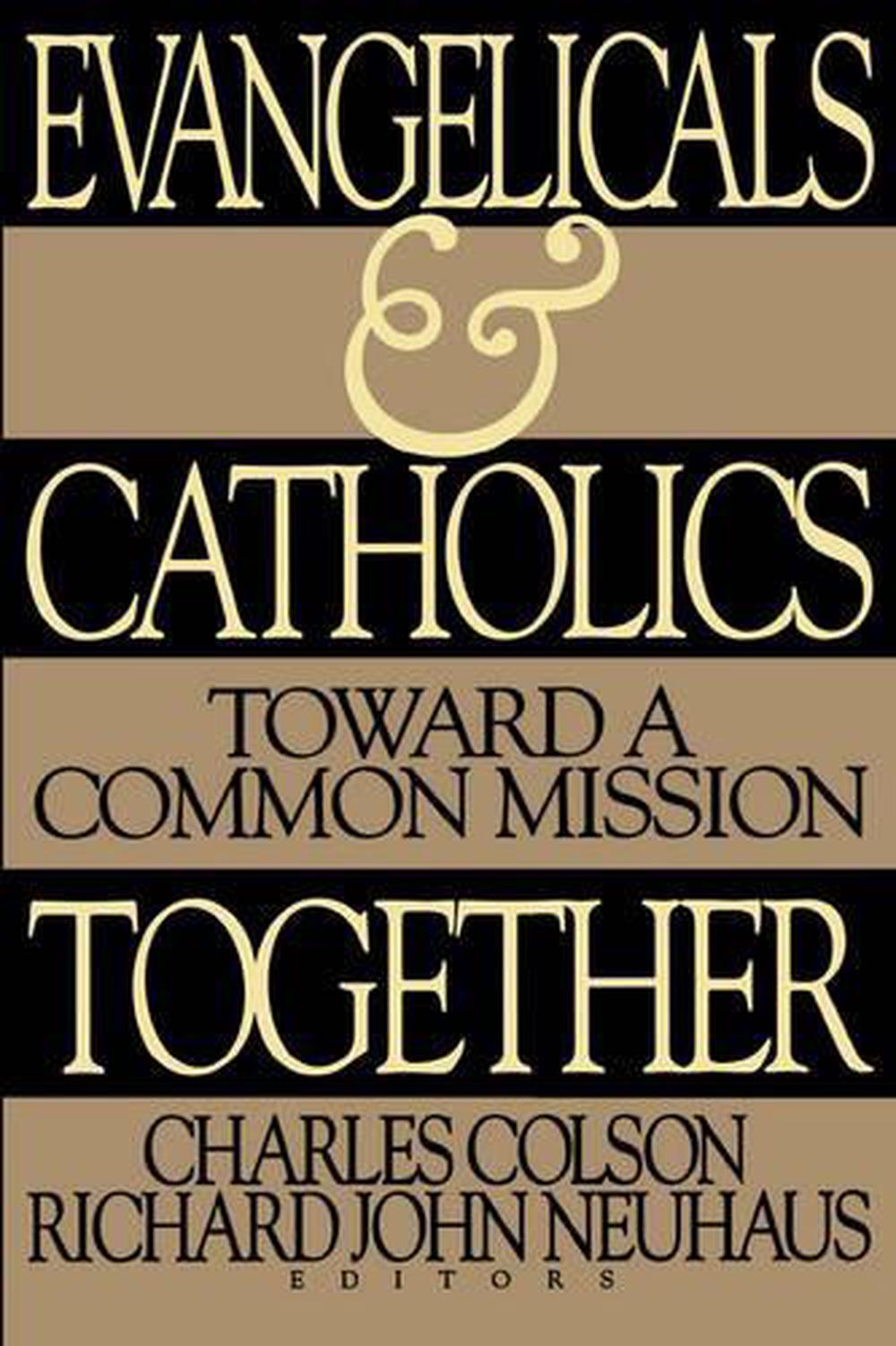Evangelicals and Catholics Together by Charles W. Colson, Paperback ...