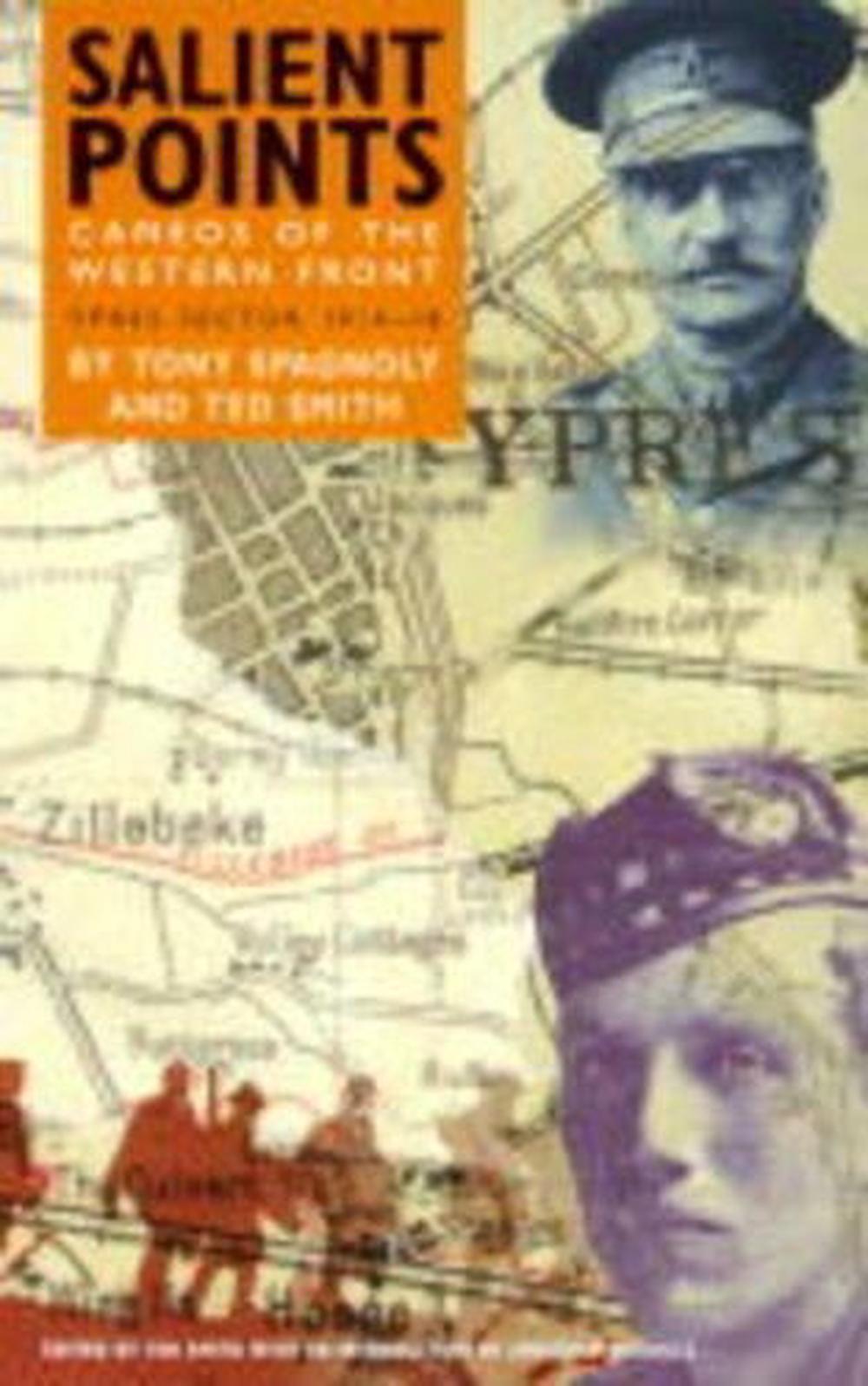 Salient Points I: Cameos of the Western Front by Tony Spagnoly ...