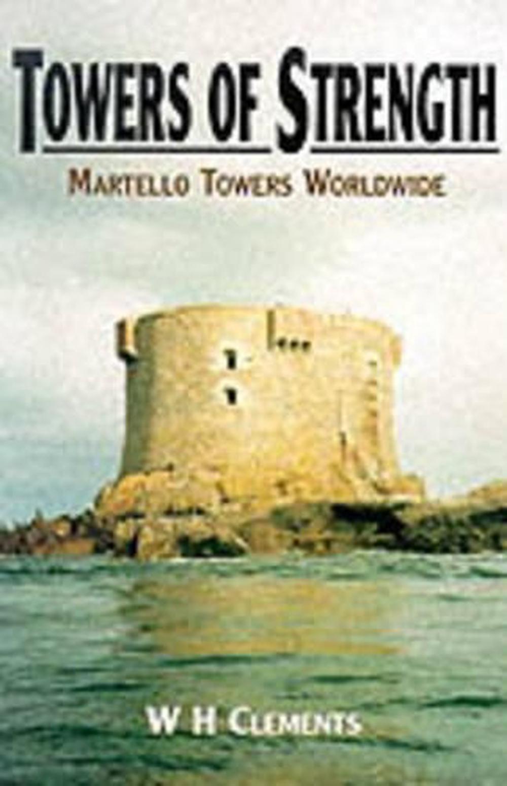 Towers of Strength: Martello Towers Worldwide by Bill Clements, Paperback, 9780850526844 | Buy ...